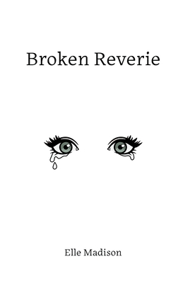 Broken Reverie by Elle Madison | Goodreads