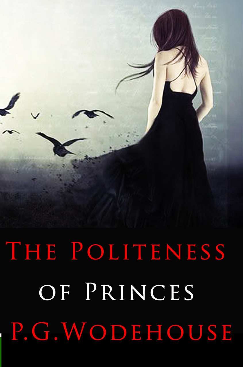 The Politeness of Princes (Classic Series) with New Illustrated by P.G ...