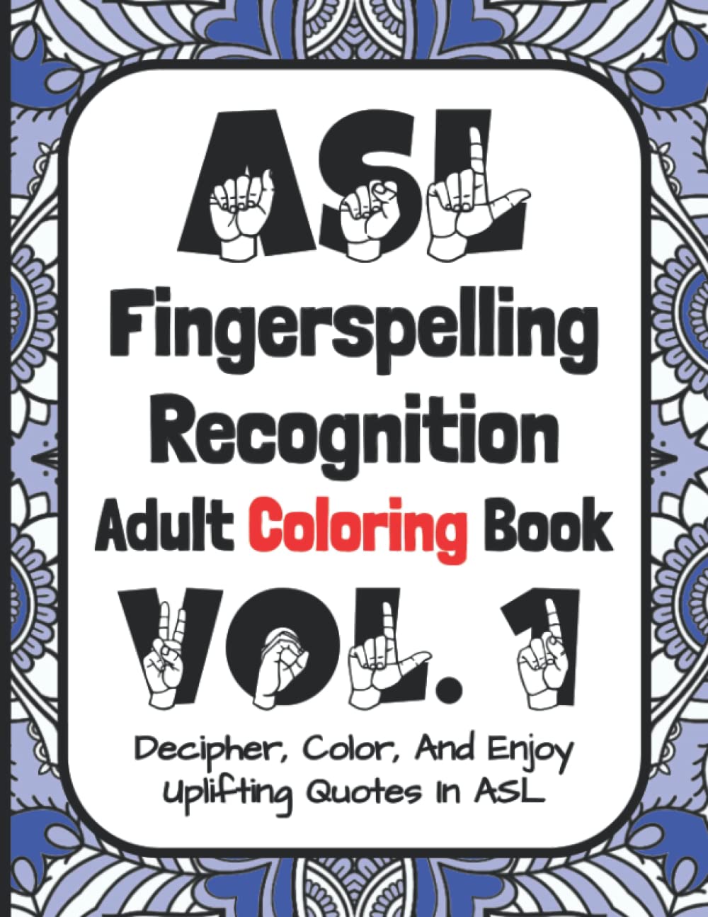 ASL Fingerspelling Recognition Adult Coloring Book Vol. 1: Decipher ...