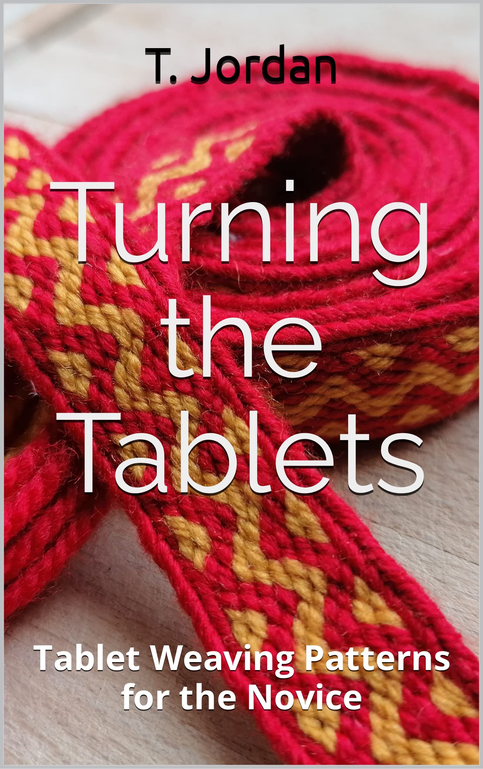 Turning the Tablets: Tablet Weaving Patterns for the Novice by T ...