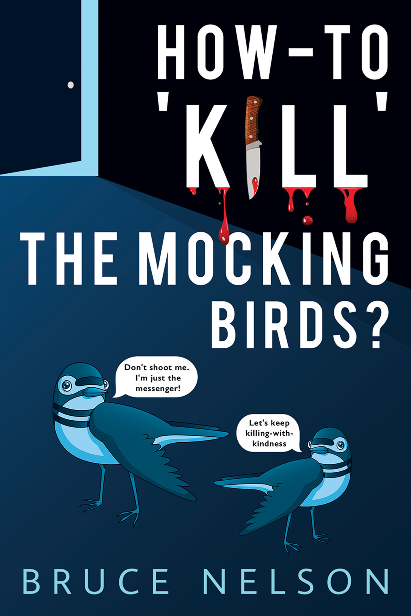 How-to 'KILL' the Mocking Birds? by Bruce Claude Nelson | Goodreads