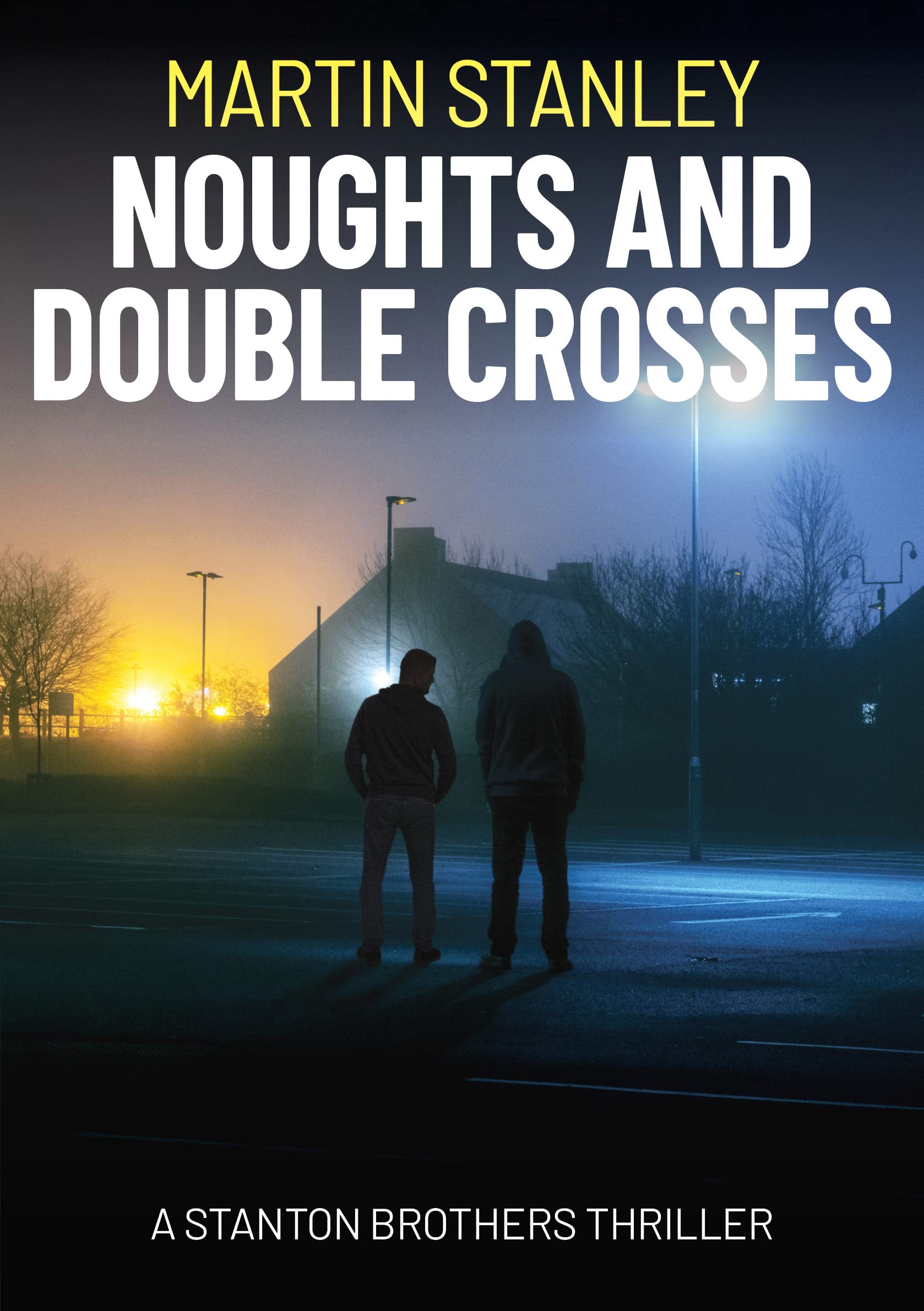 Noughts and Double Crosses: A Stanton Brothers thriller by Martin ...