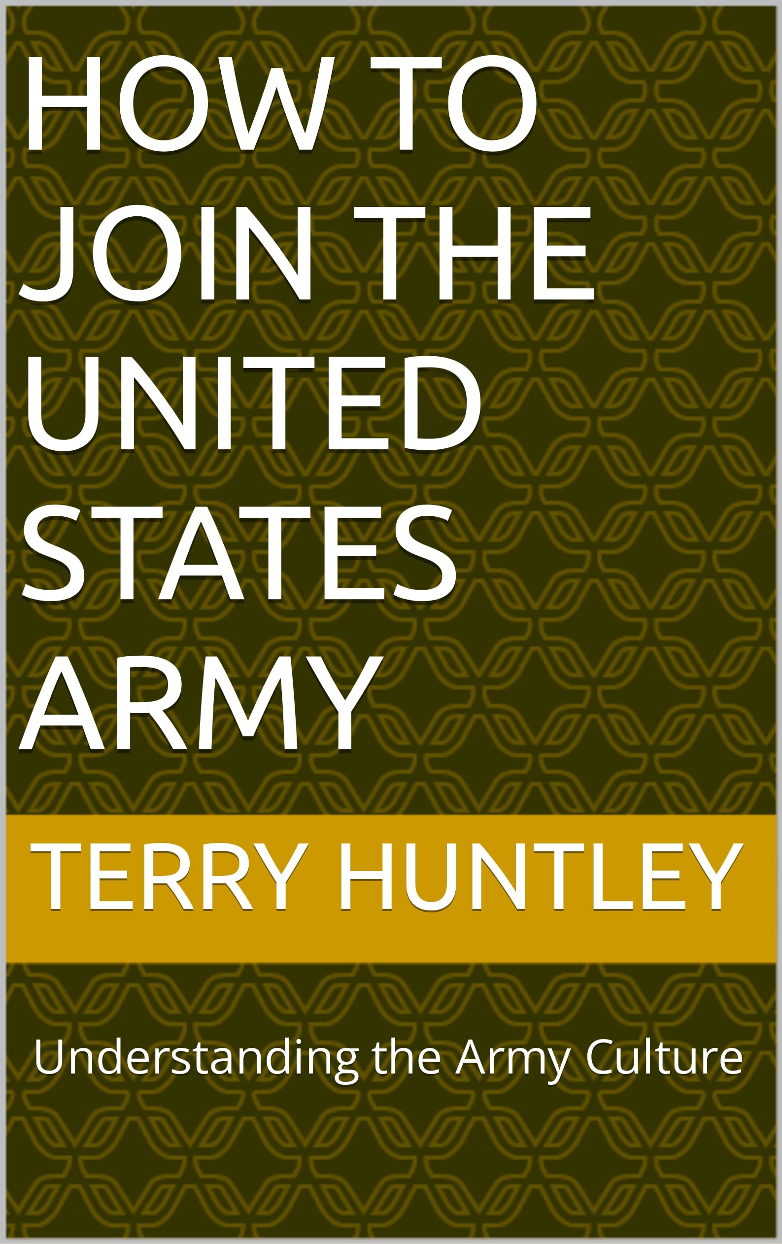 How To Join The United States Army: Understanding the Army Culture by ...