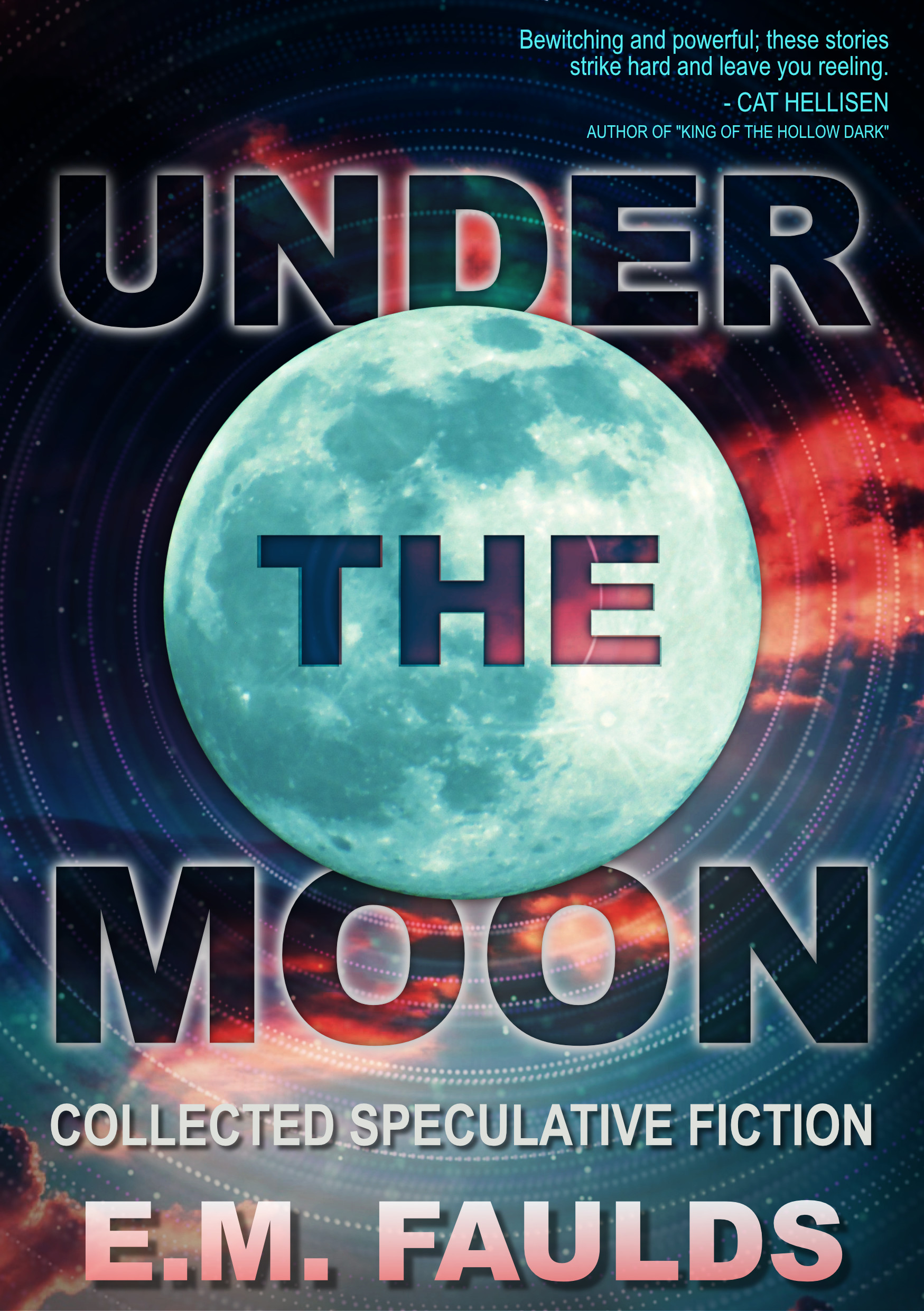 Under the Moon: Collected Speculative Fiction by E.M. Faulds | Goodreads