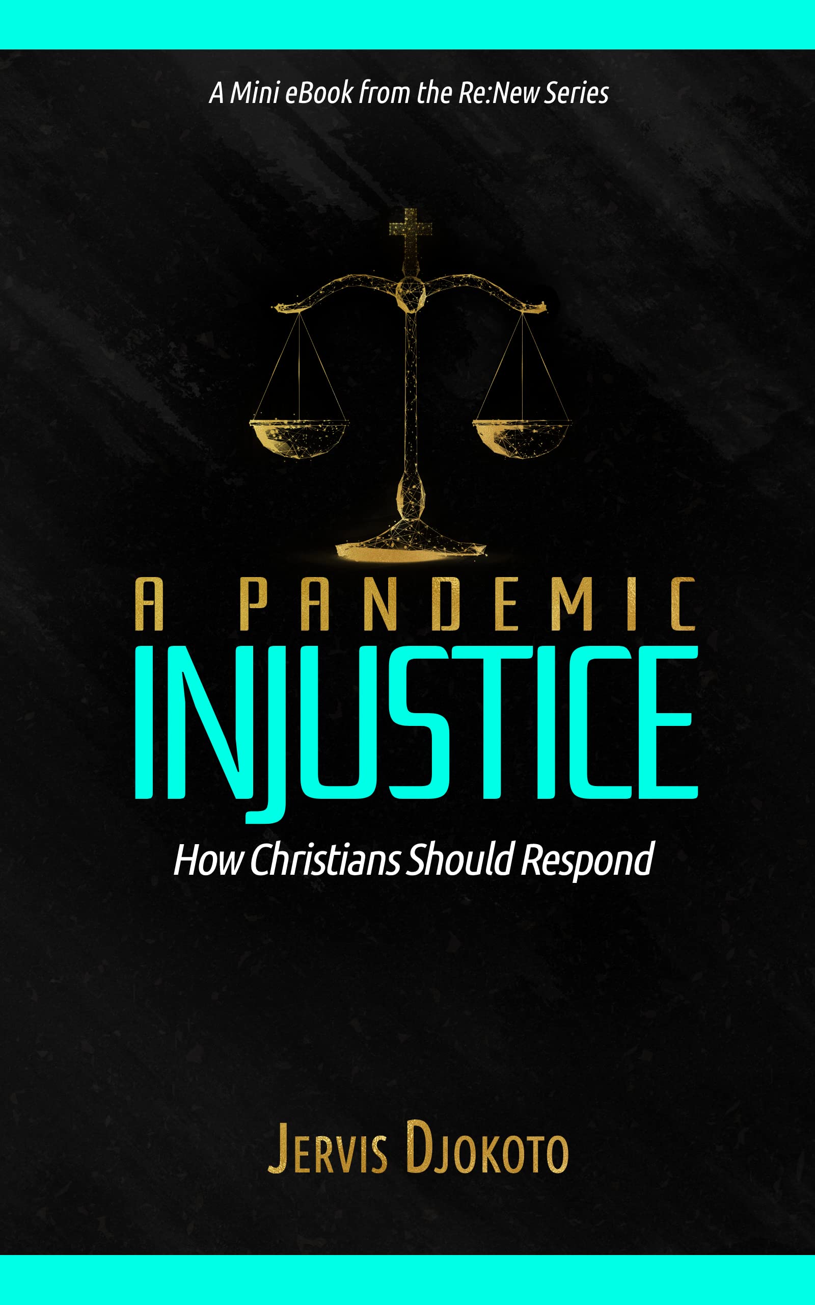 Pandemic Injustice: How Christians Should Respond by Jervis Djokoto ...