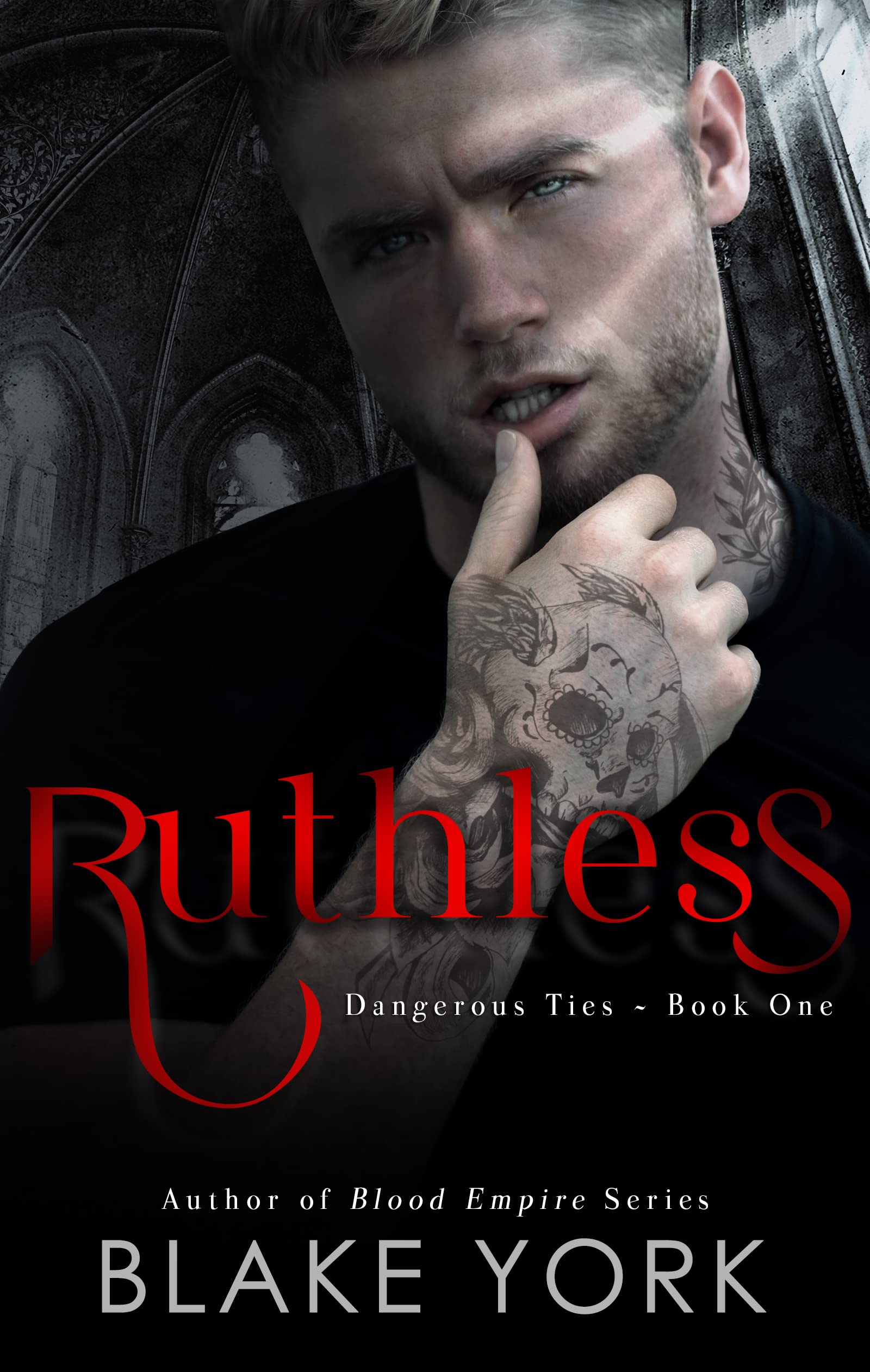 Ruthless (Dangerous Ties 1) by Blake York | Goodreads