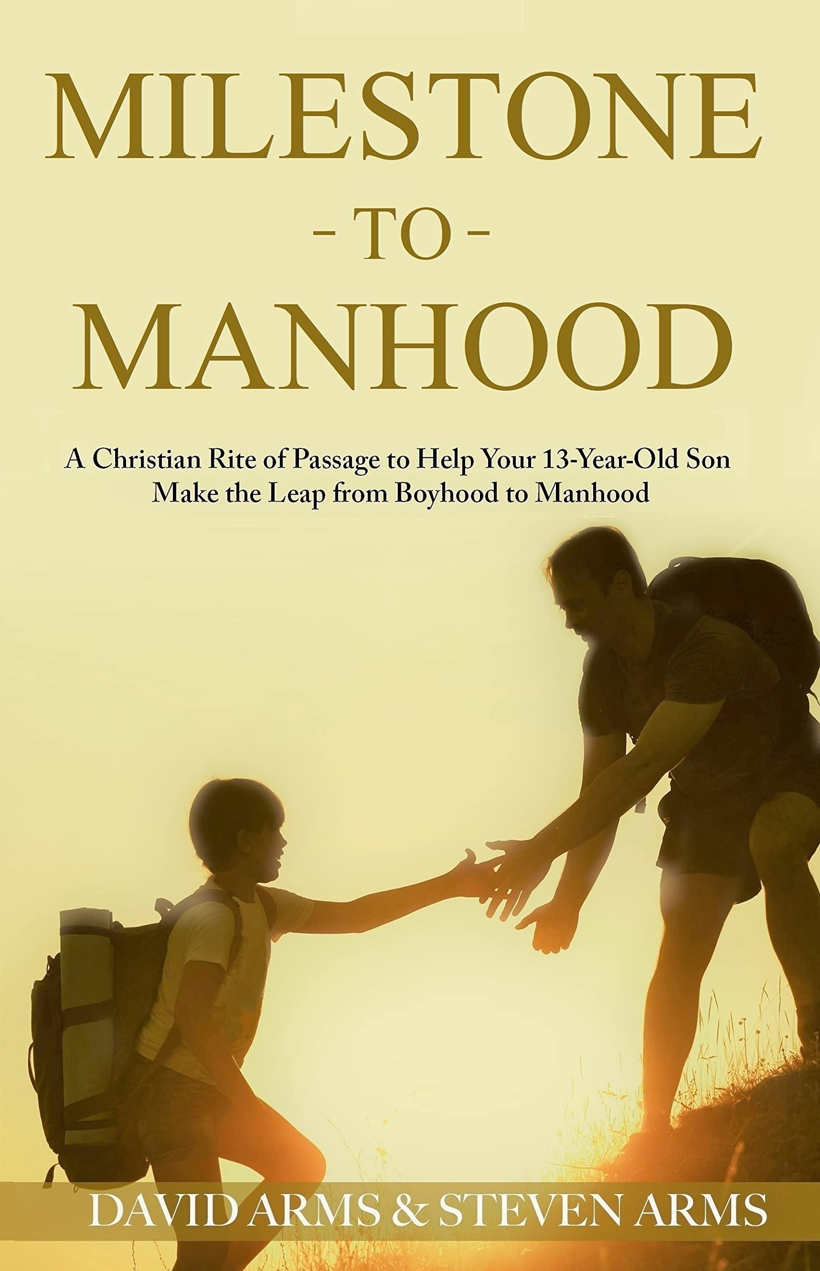 Milestone to Manhood: A Christian Rite of Passage to Help Your 13 Year ...