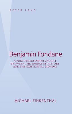 Benjamin Fondane: A Poet-Philosopher Caught Between the Sunday of ...