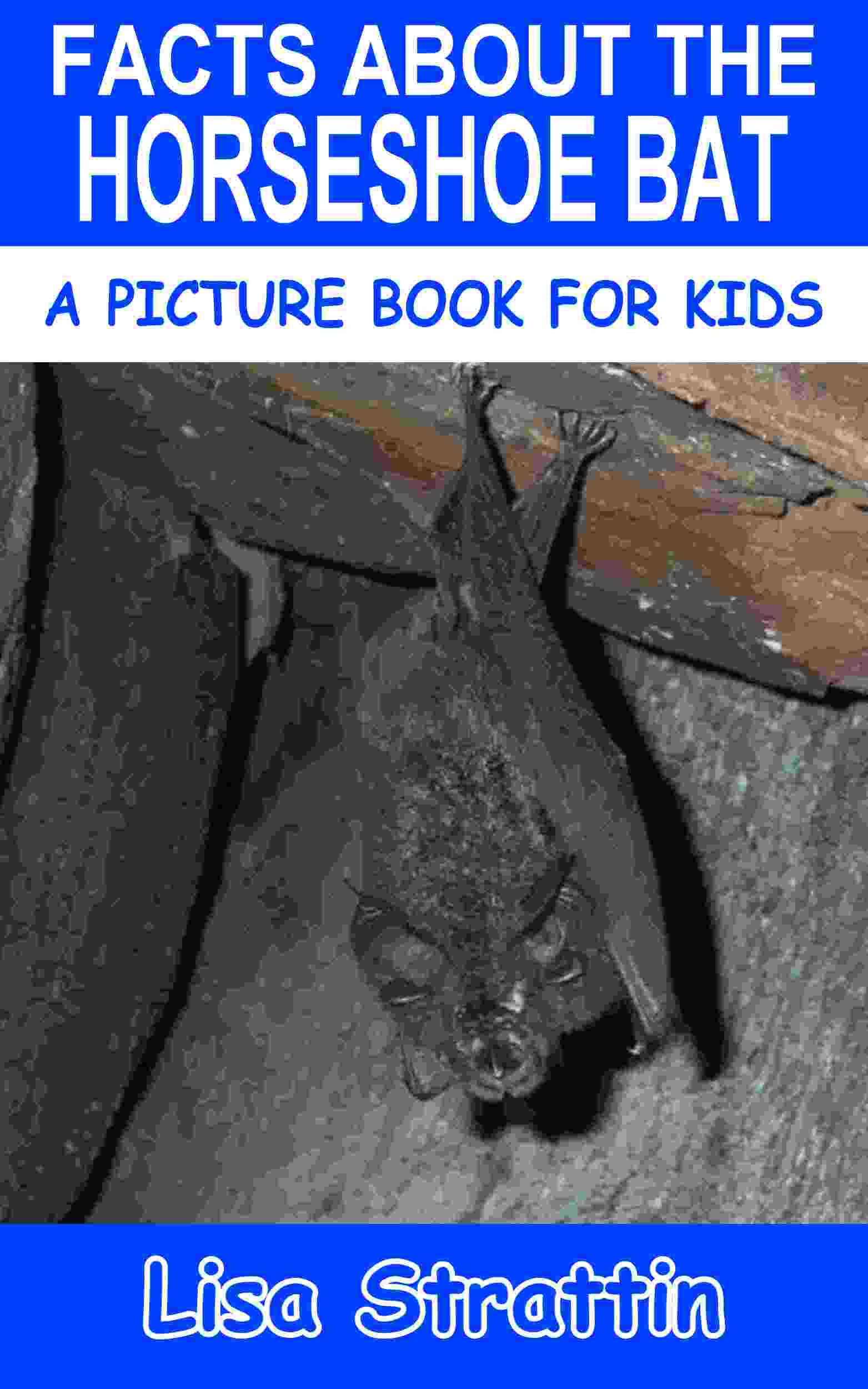 Facts About the Horseshoe Bat by Lisa Strattin | Goodreads