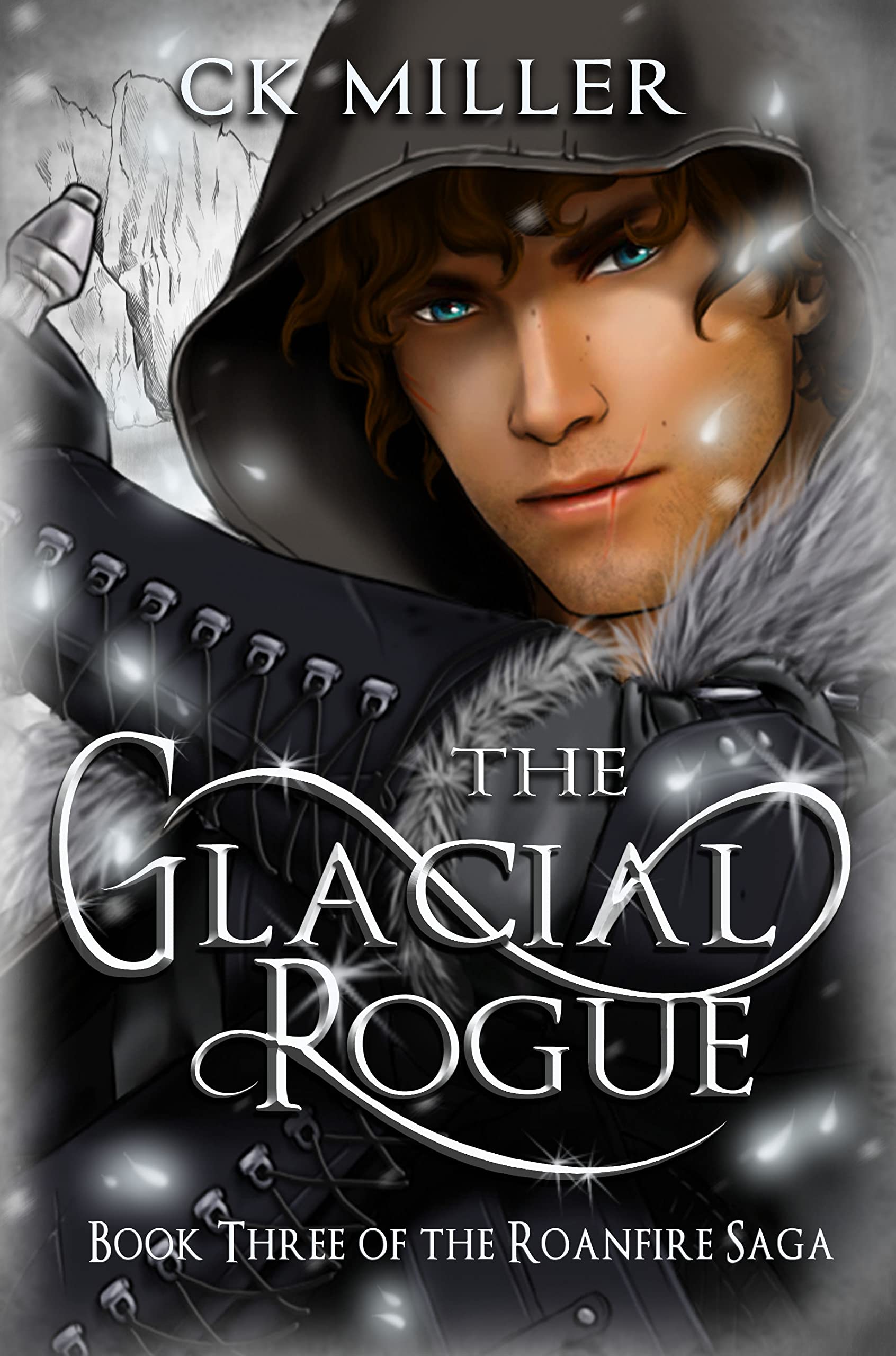 The Glacial Rogue (Roanfire Series Book 3) by C.K. Miller | Goodreads