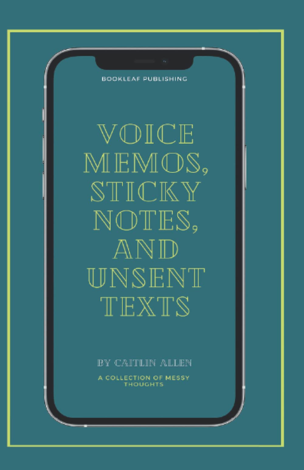 Voice Memos, Sticky Notes, and Unsent Texts by Caitlin Allen | Goodreads
