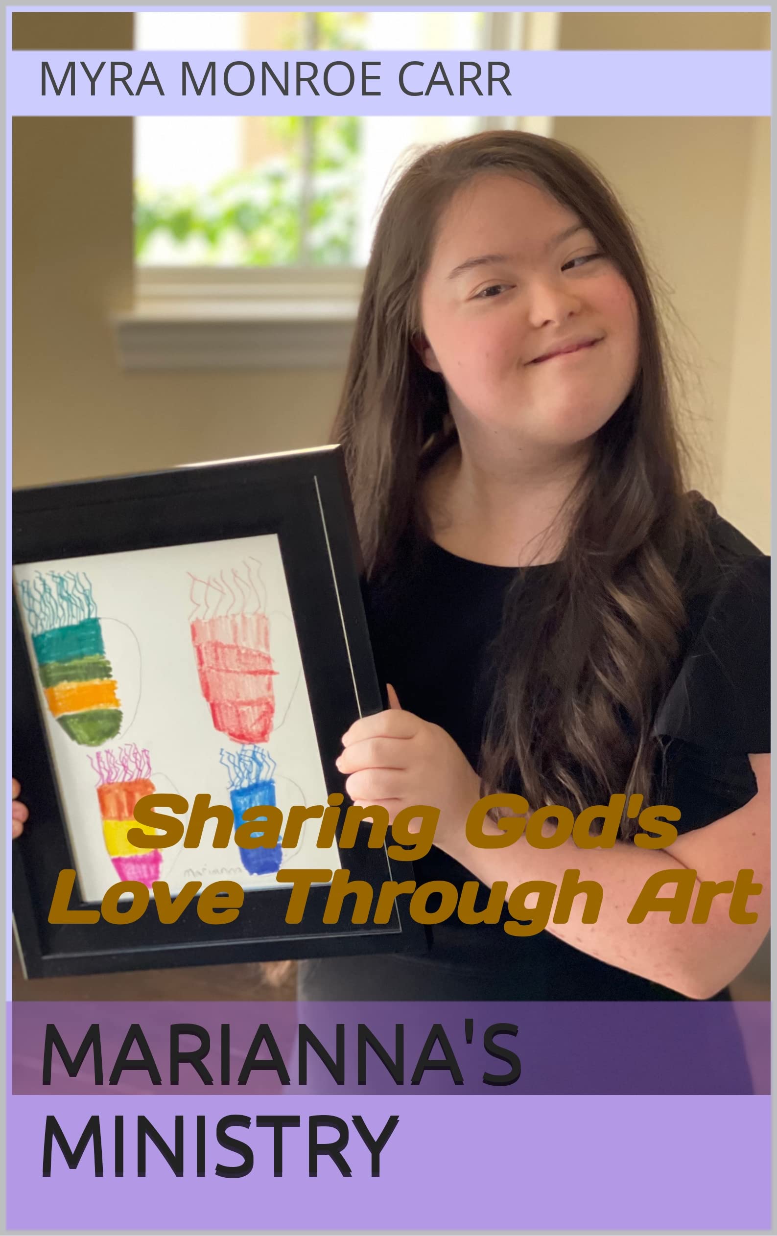 Marianna's Ministry: Sharing God's Love Through Art by Myra Monroe Carr | Goodreads