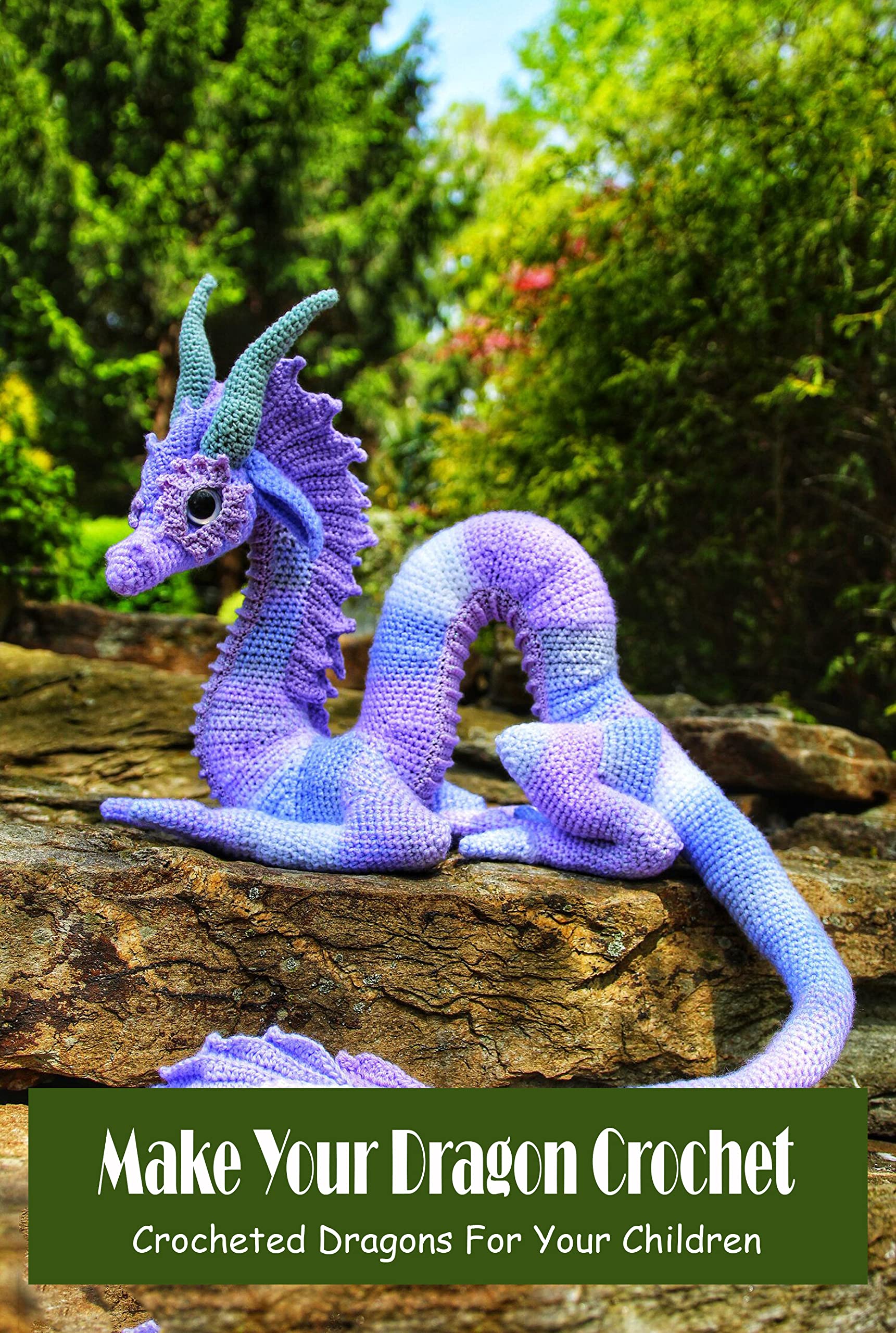 Make Your Dragon Crochet: Crocheted Dragons For Your Children: A Gift ...