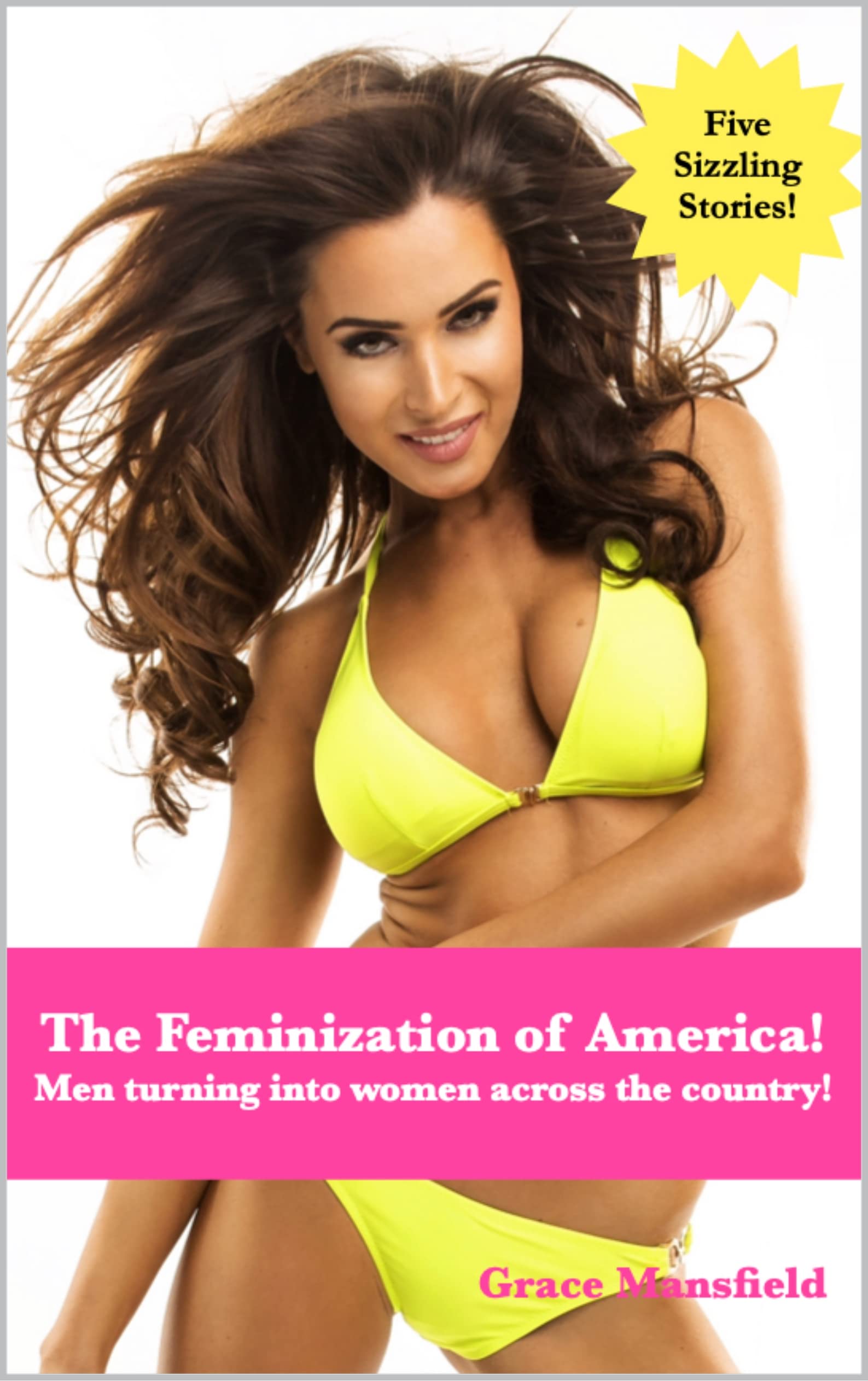 The Feminization of America: Men Who Become Women and love it! by Grace Mansfield | Goodreads