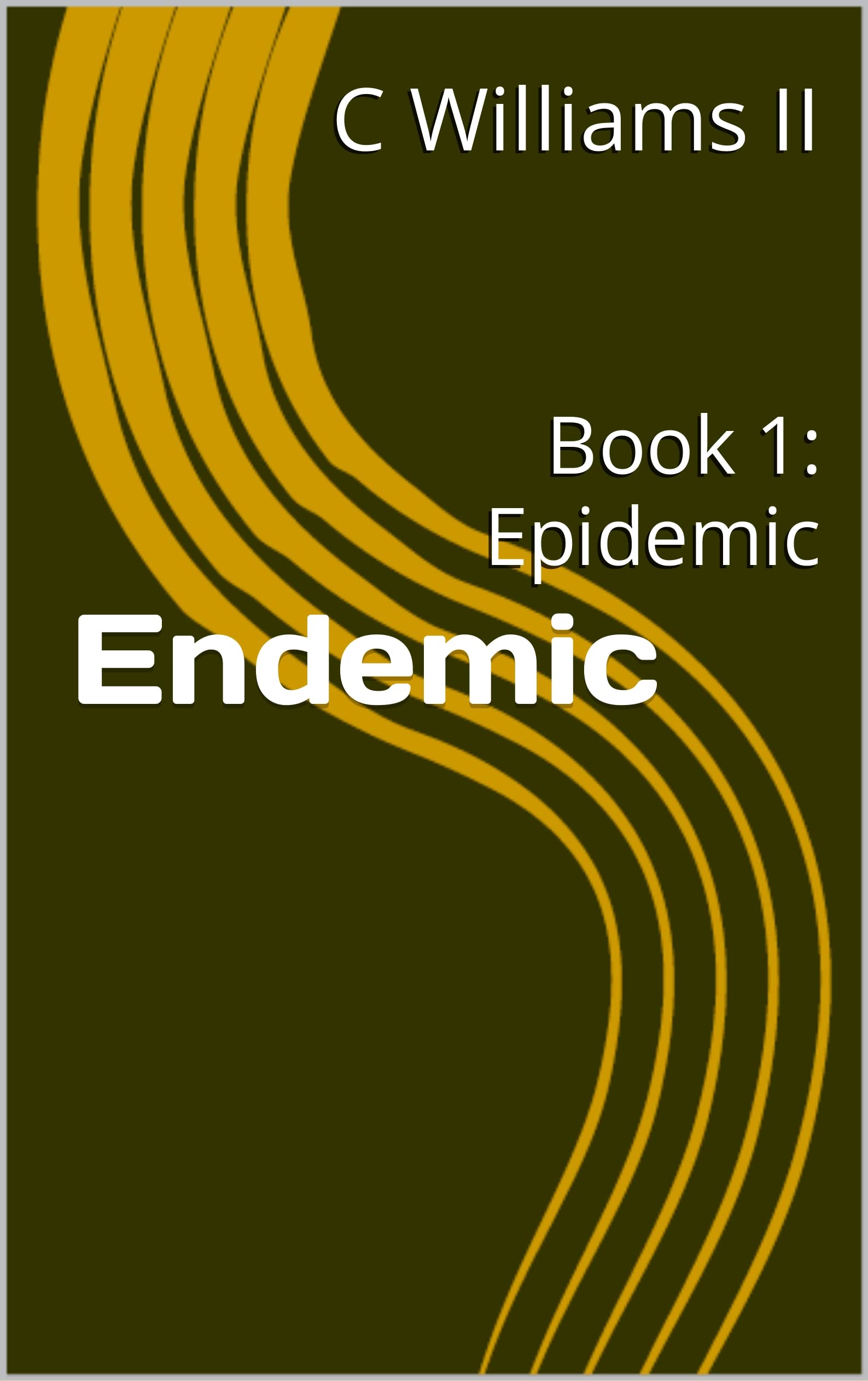 Endemic: Book 1: Epidemic by C Williams II | Goodreads