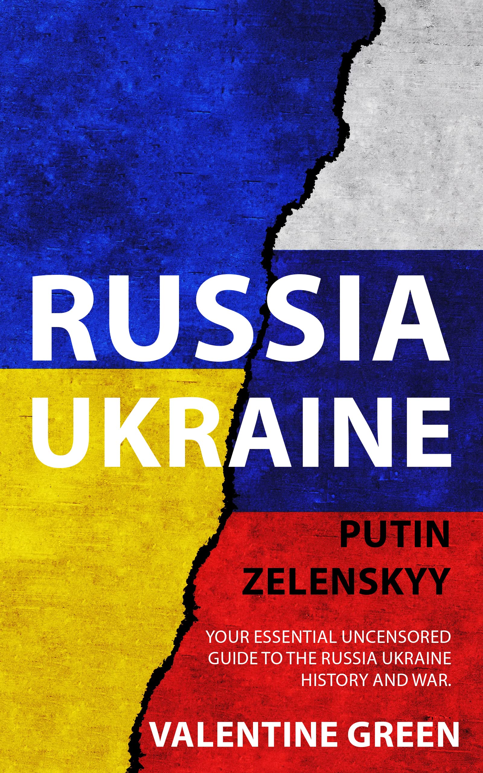 RUSSIA UKRAINE, PUTIN ZELENSKYY: Your Essential Uncensored Guide To The ...