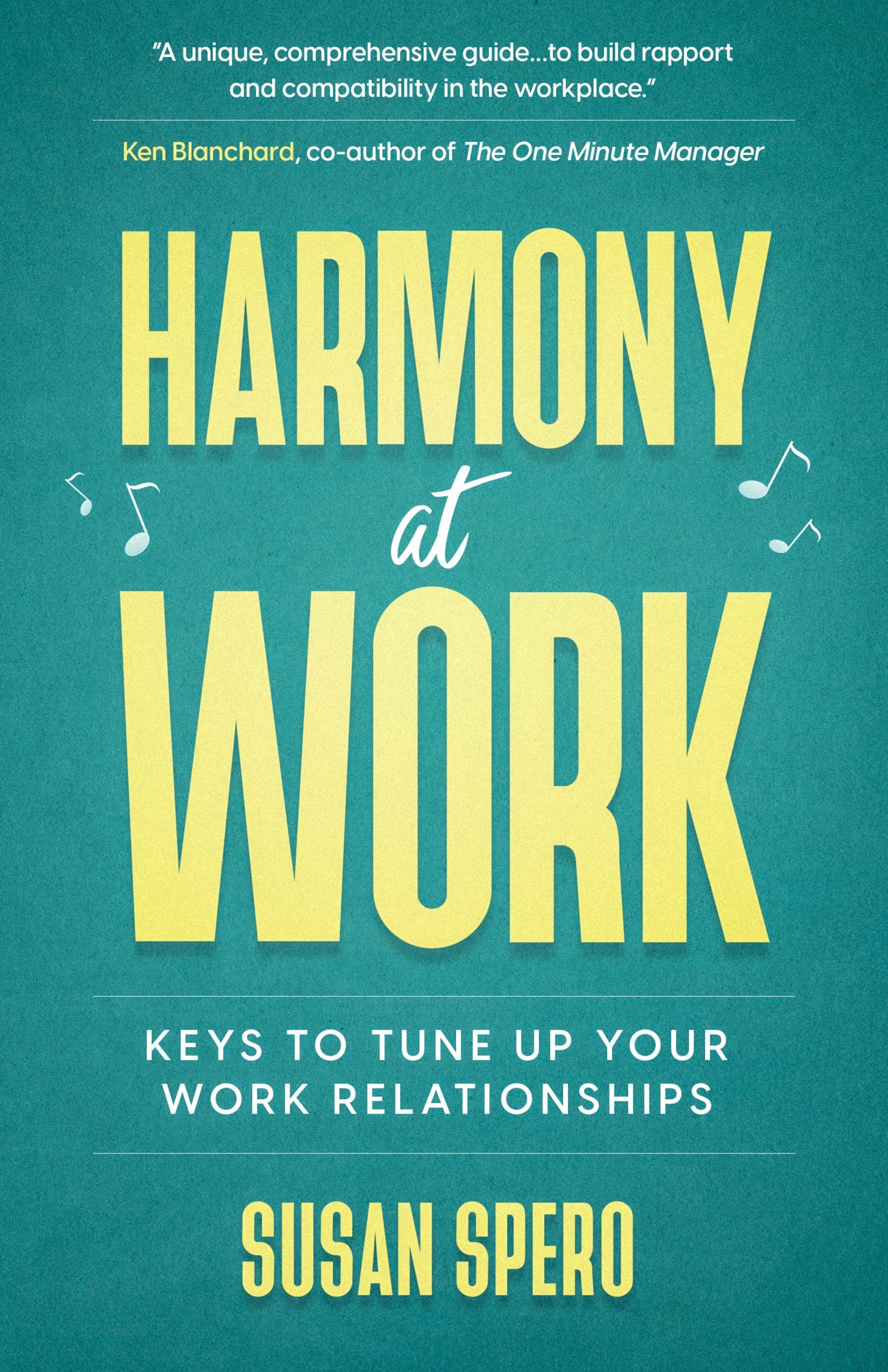 Harmony At Work Keys To Tune Up Your Work Relationships By Susan Spero harmony-at-work-keys-to-tune-up-your-work-relationships-by-susan-spero