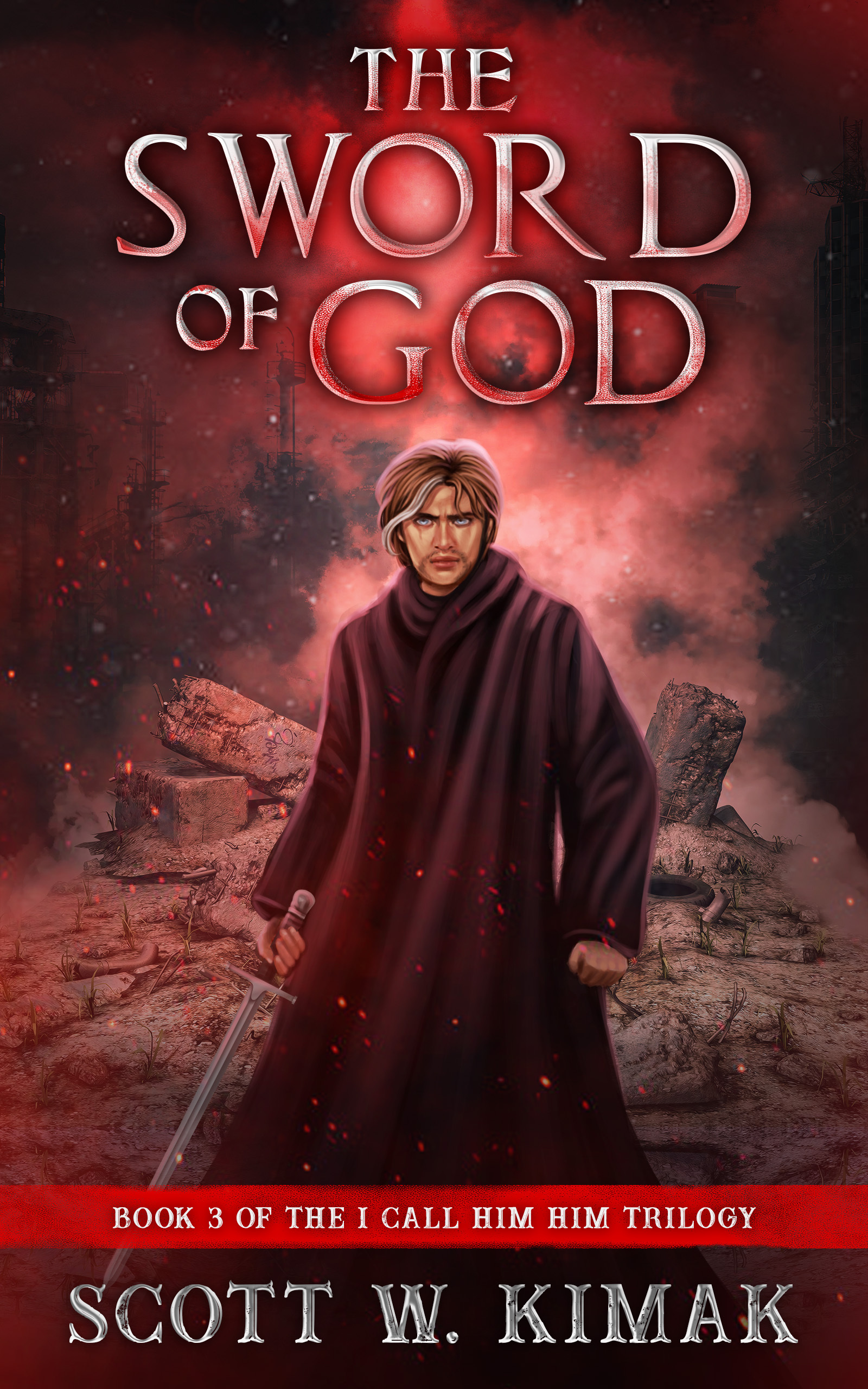 The Sword of God (I Call Him Him Trilogy, #3) by Scott W. Kimak | Goodreads