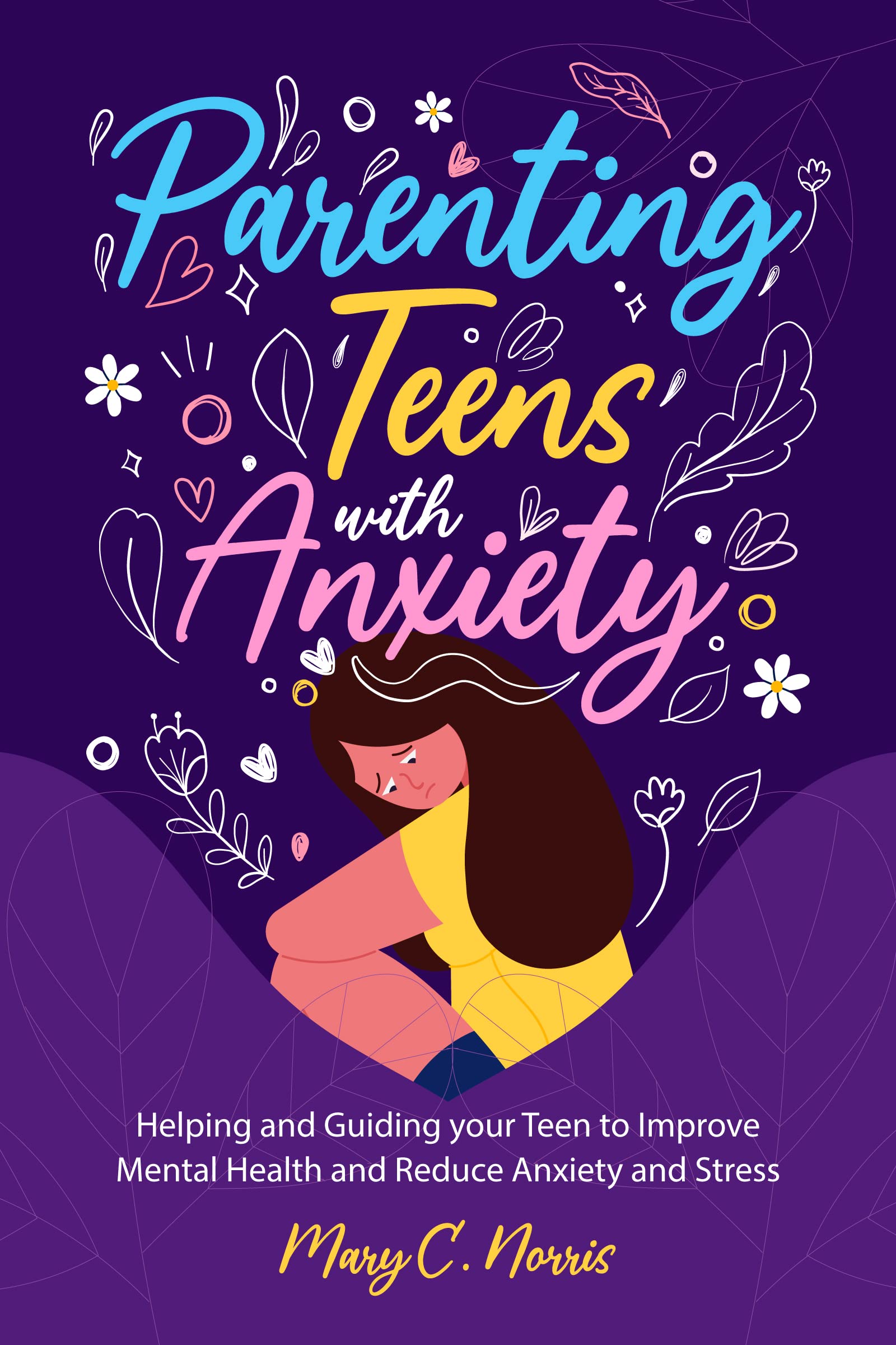 Parenting Teens with Anxiety : Helping and Guiding your Teen to Improve ...