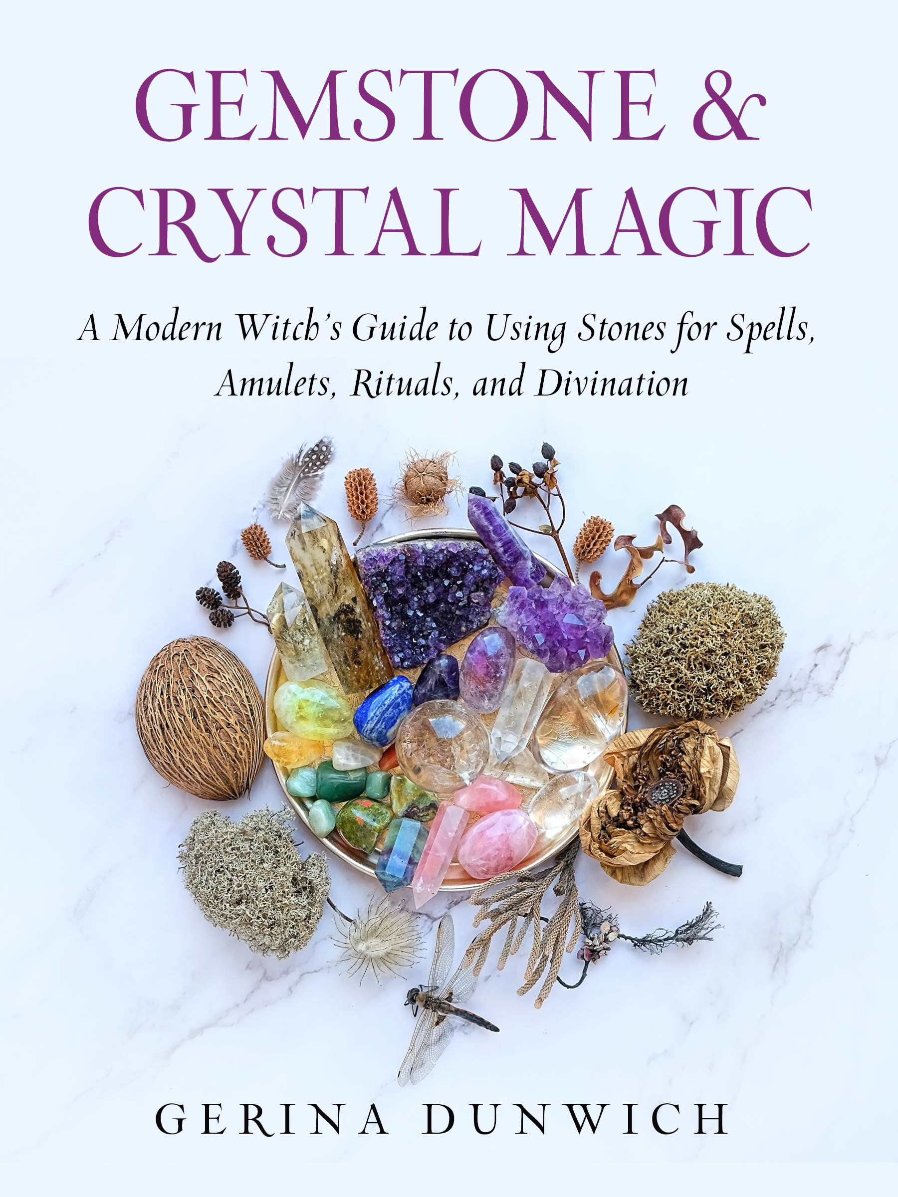 Gemstone and Crystal Magic: A Modern Witch's Guide to Using Stones for ...