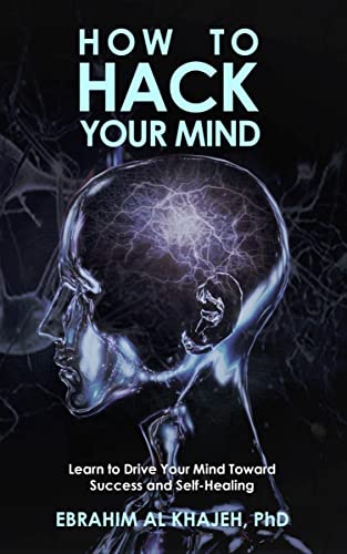 HOW TO HACK YOUR MIND : Learn to Drive Your Mind Toward Success and ...