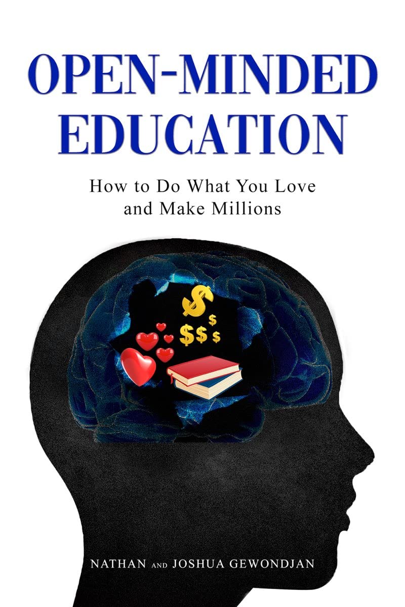Open-Minded Education: How to Do What You Love and Make Millions by ...