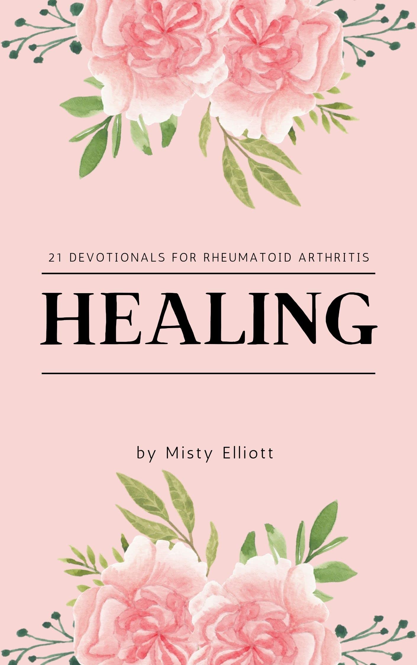 Healing: 21 Devotionals For Rheumatoid Arthritis by Misty Elliott ...