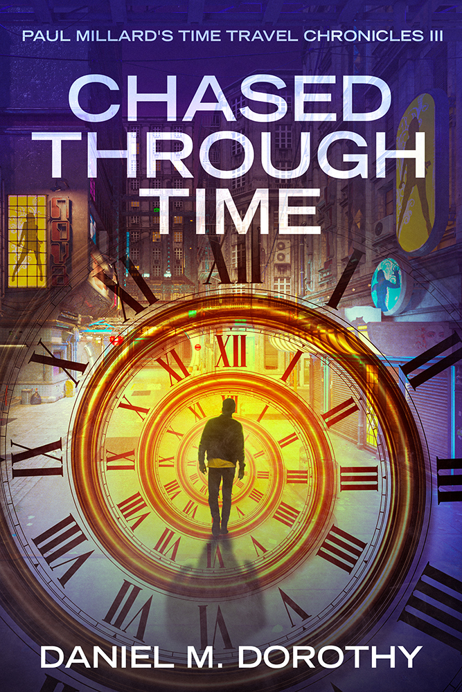 Paul Millards Time Travel Chronicles III Chased Through Time by Daniel ...