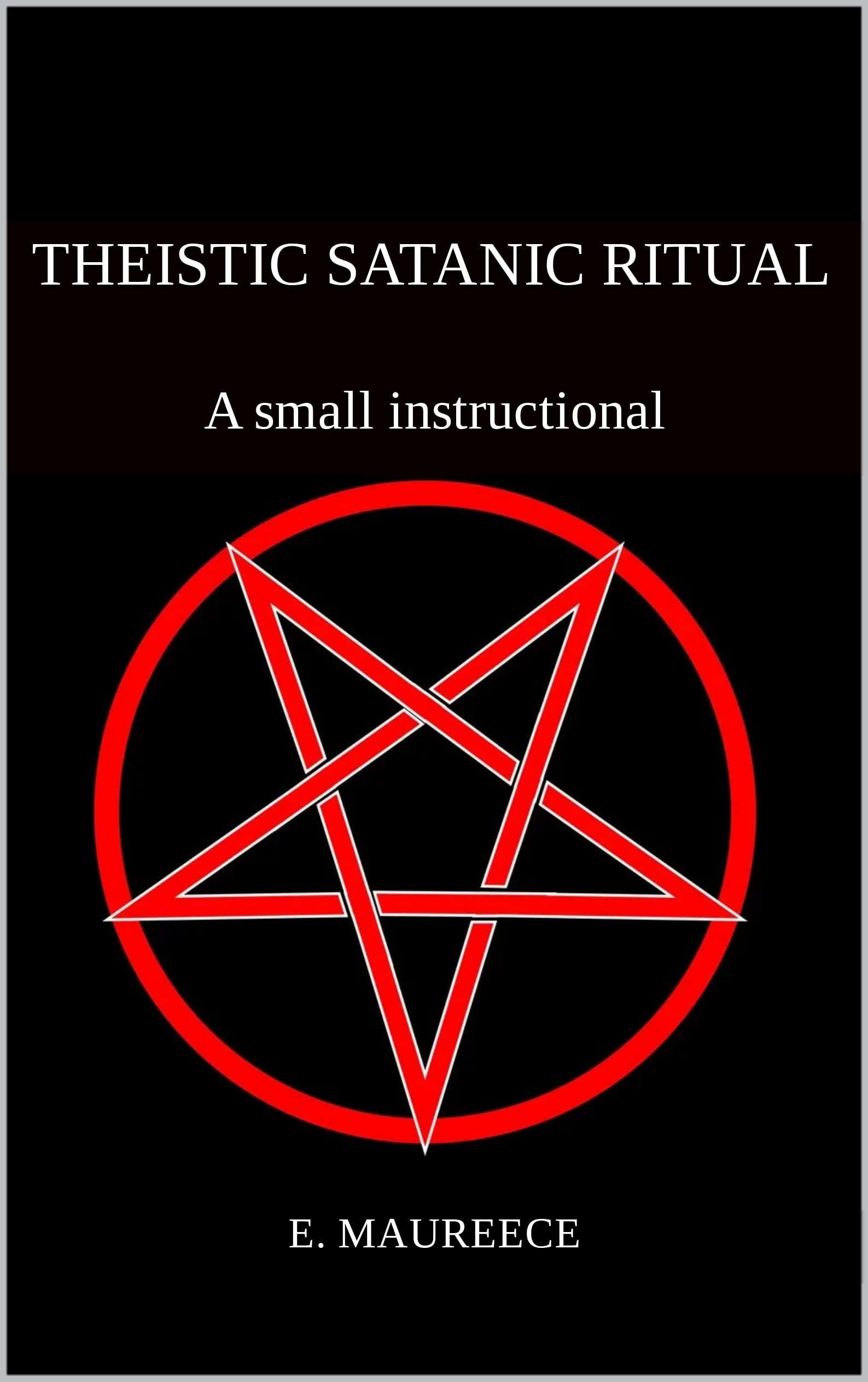Theistic Satanic Ritual: A small instructional by E. Maureece | Goodreads