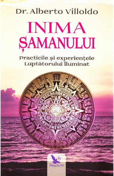 Inima Șamanului by Alberto Villoldo | Goodreads