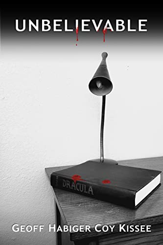 Unbelievable by Geoff Habiger | Goodreads