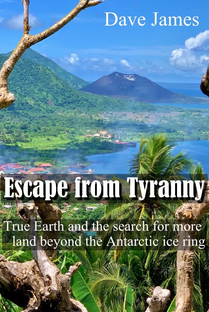 Escape from Tyranny : True Earth and the search for more land beyond ...