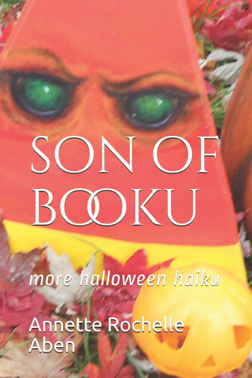 Son of BOOKU: more halloween haiku by Annette Rochelle Aben | Goodreads