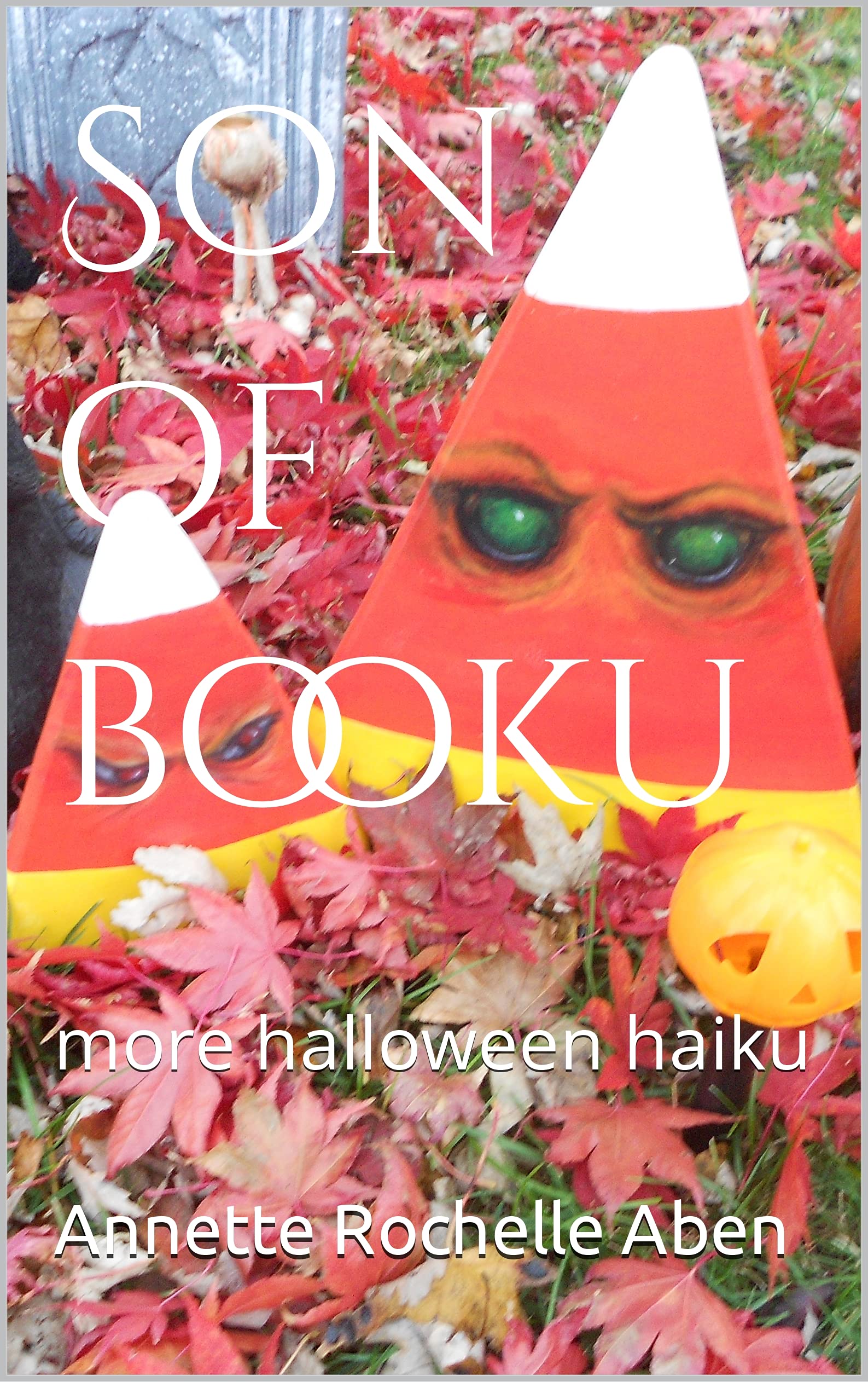 Son of BOOKU: more halloween haiku by Annette Rochelle Aben | Goodreads