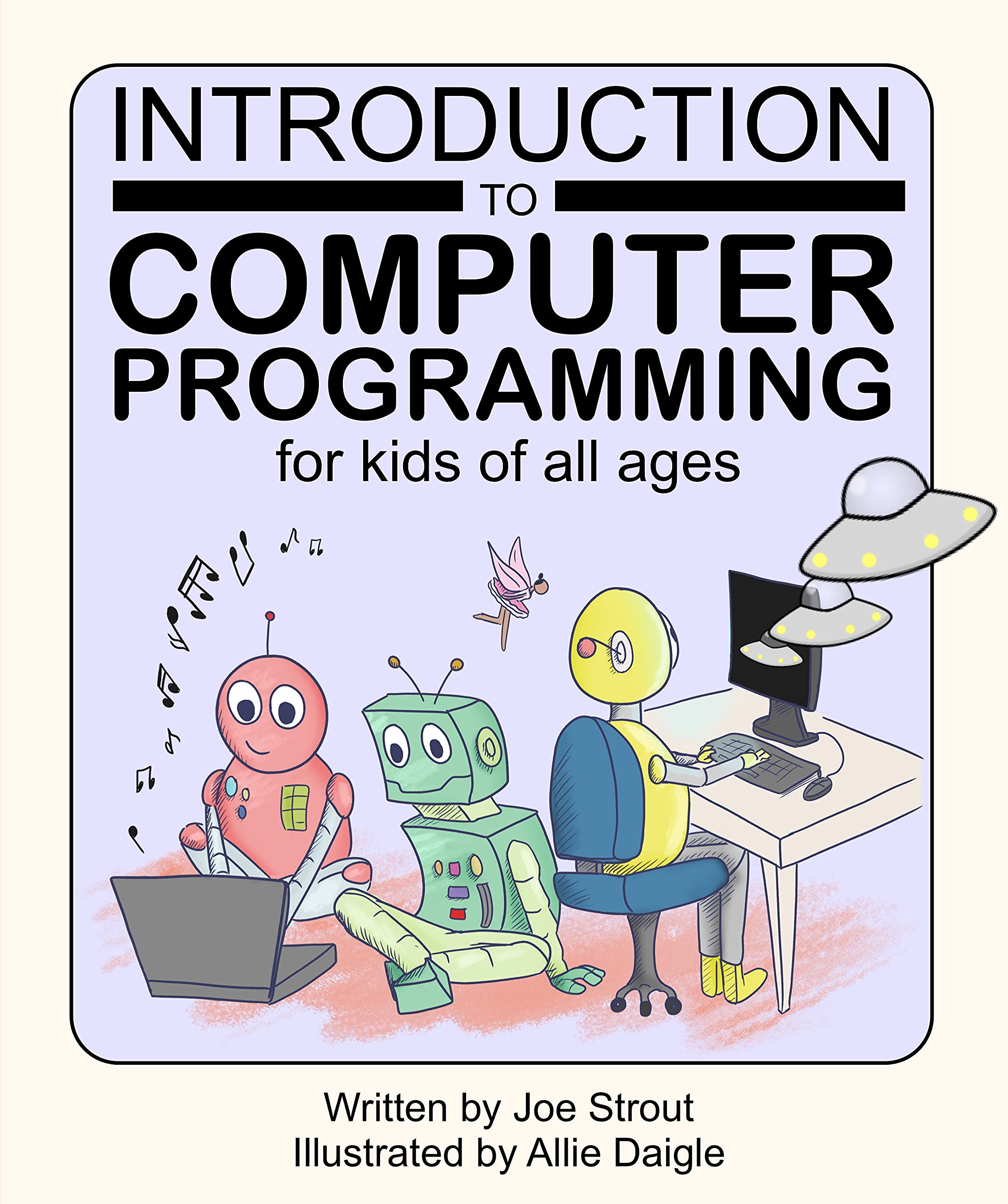 Introduction to Computer Programming: for kids of all ages by Joe ...