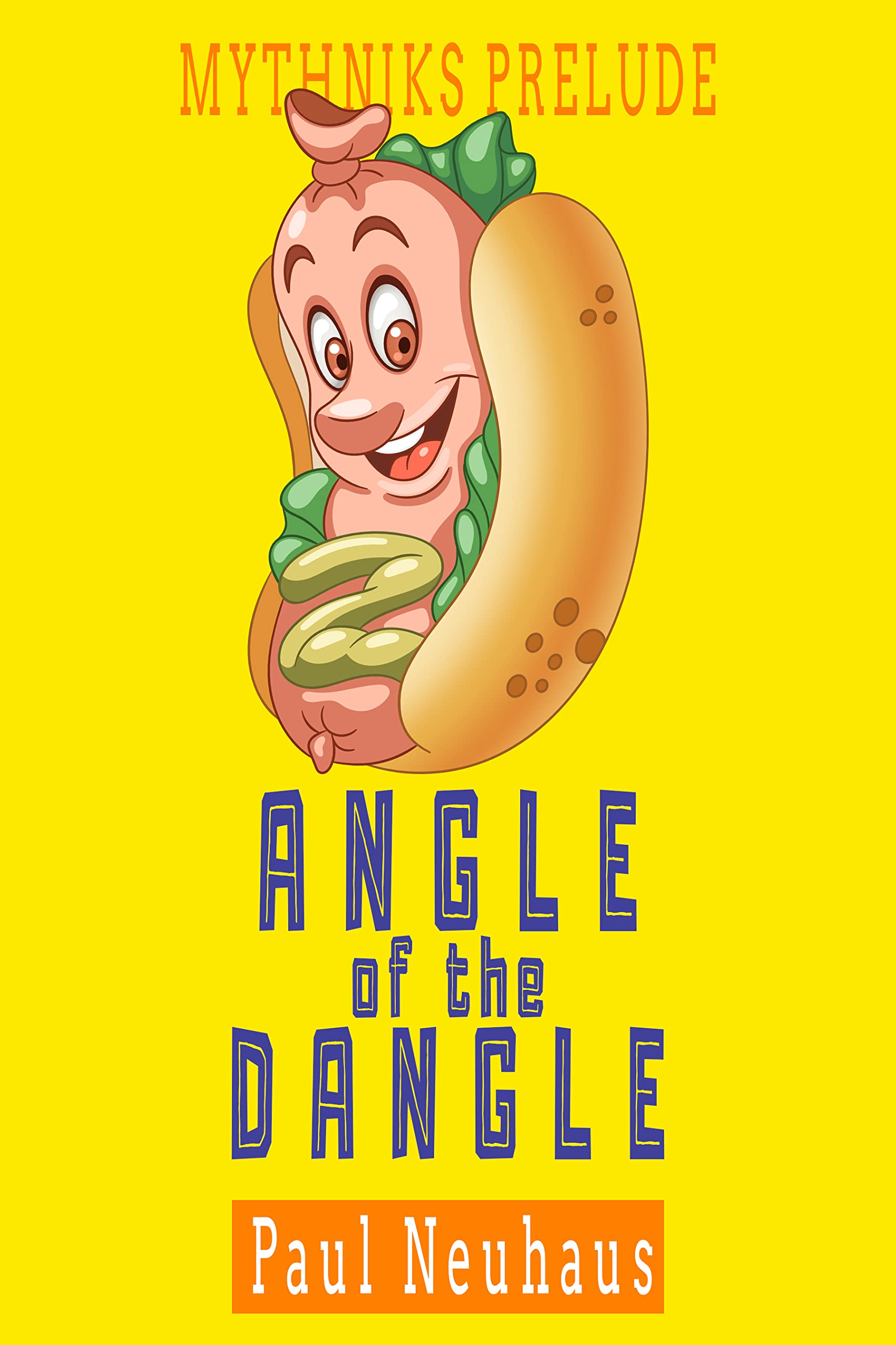 Angle of the Dangle: A Mythological Comedy Action Adventure by Paul ...