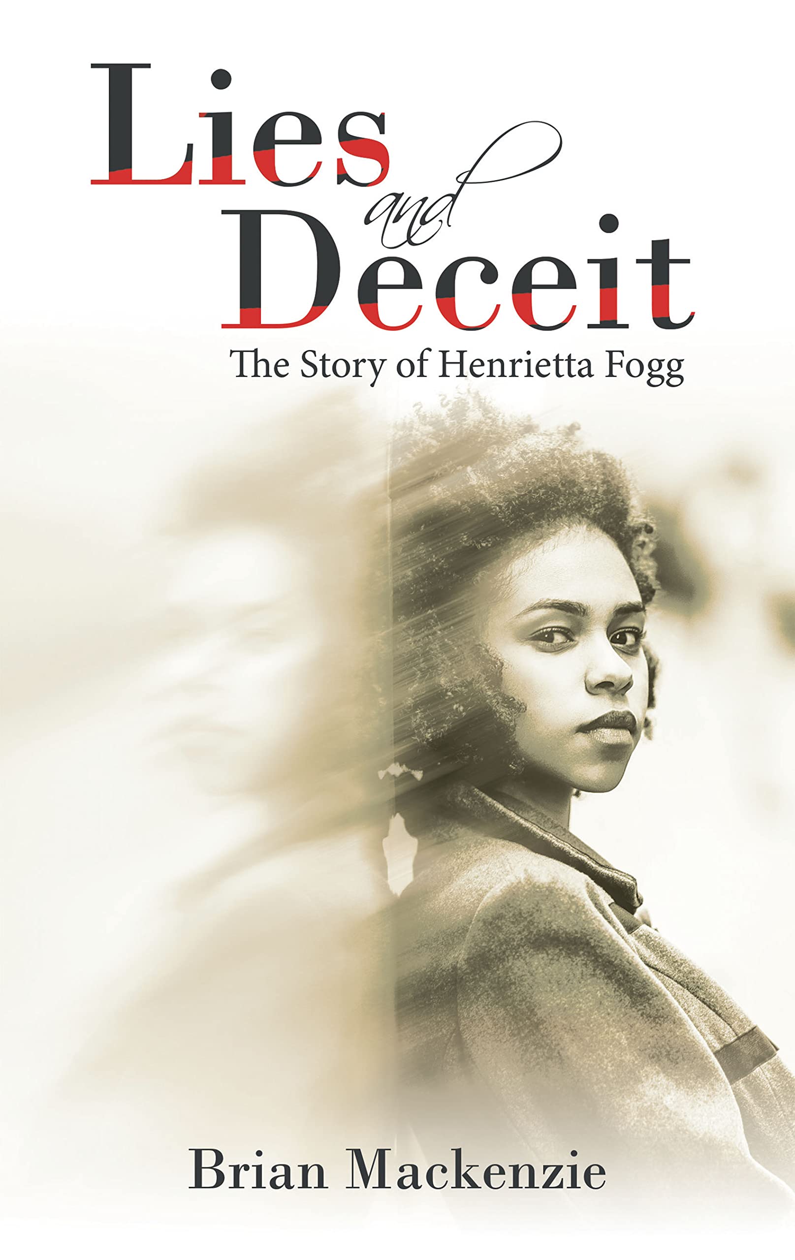 Lies and Deceit: The Story of Henrietta Fogg by Brian Mackenzie | Goodreads