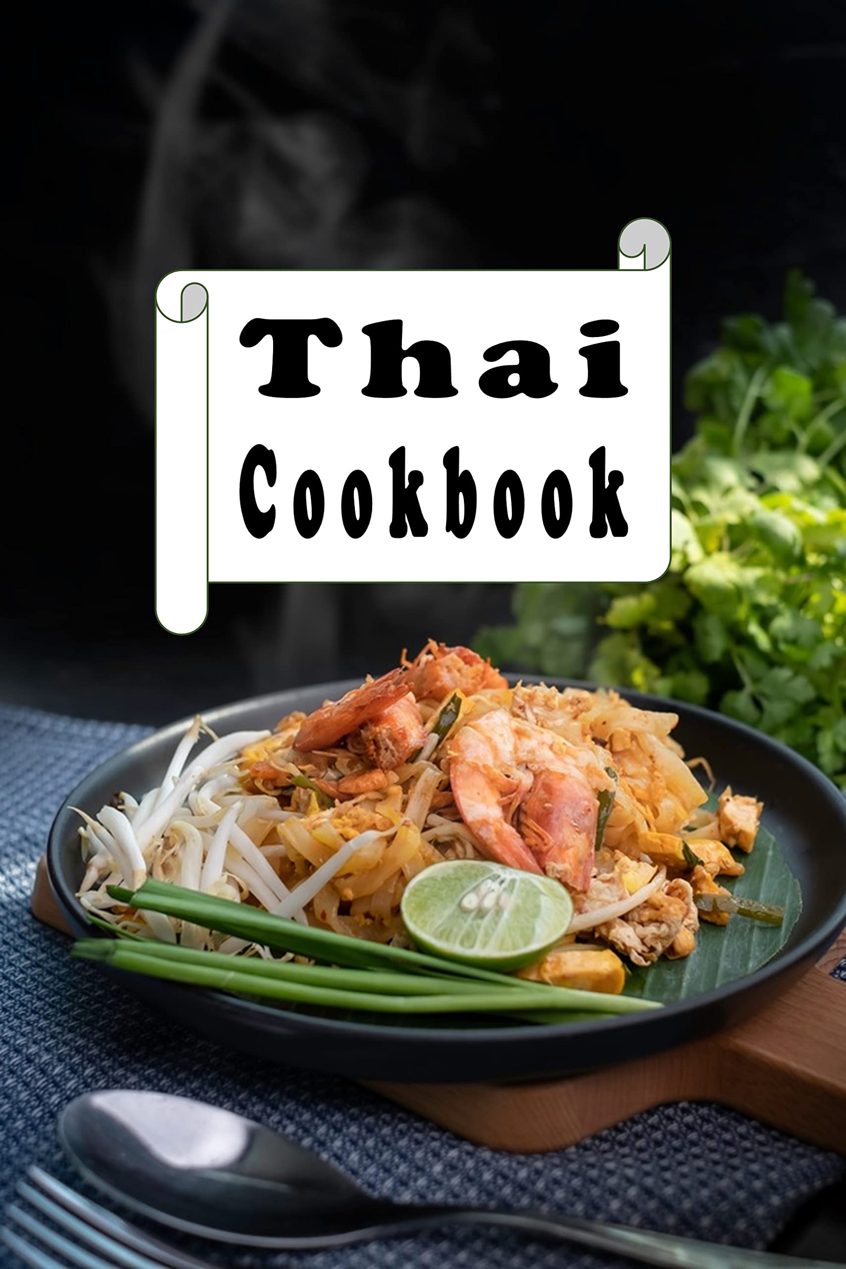 Thai Cookbook: Pad Thai, Coconut Rice, Peanut Satay and Other Thai ...