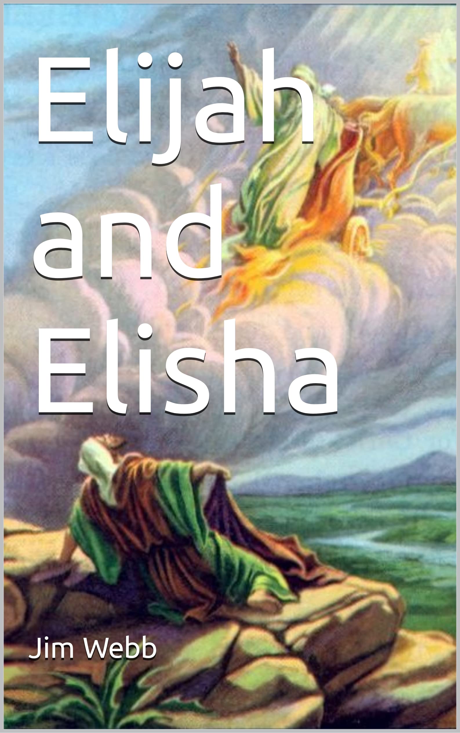 Elijah and Elisha by Jim Webb | Goodreads
