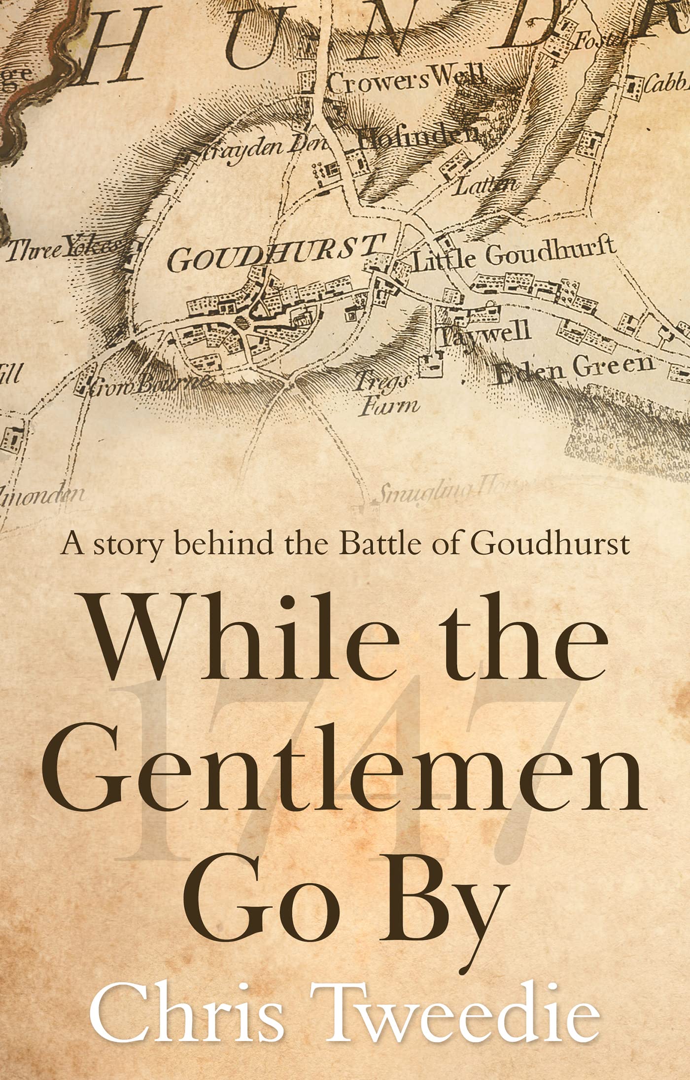 While the Gentlemen Go By: A story behind the Battle of Goudhurst by ...