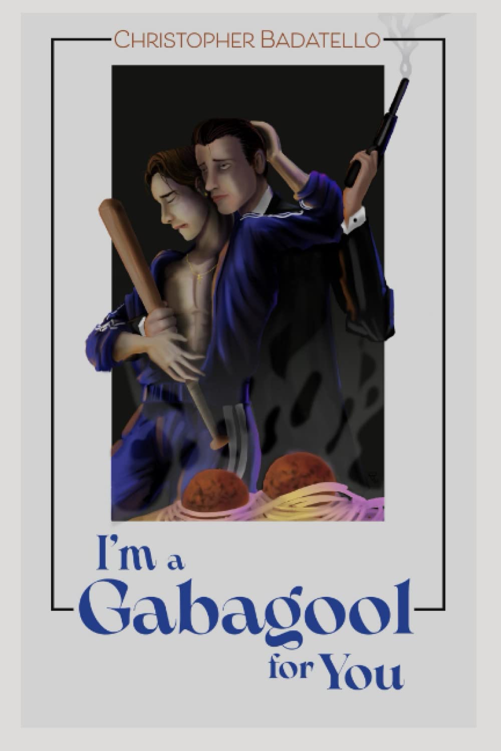 I'm a Gabagool For You by Christopher Badatello | Goodreads