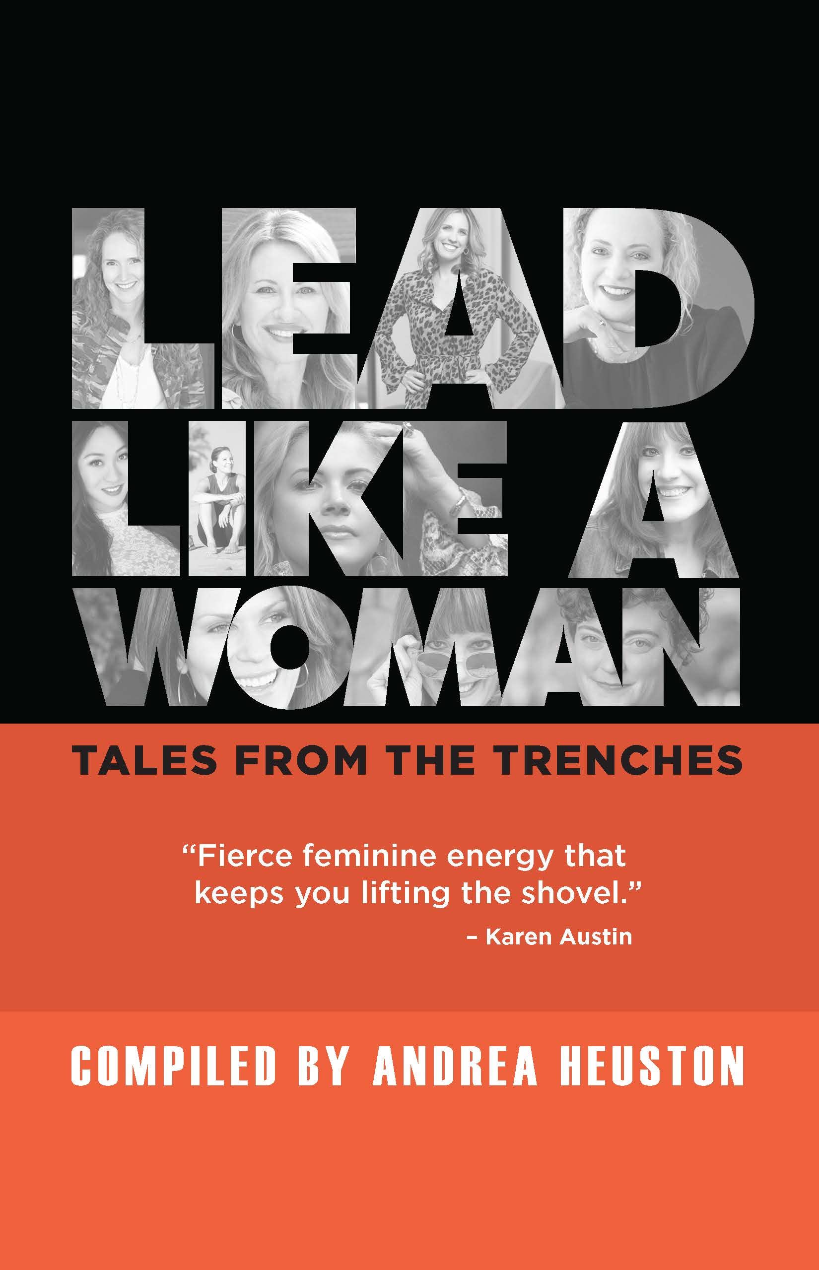 Lead Like a Woman: Tales From the Trenches by Andrea Heuston | Goodreads