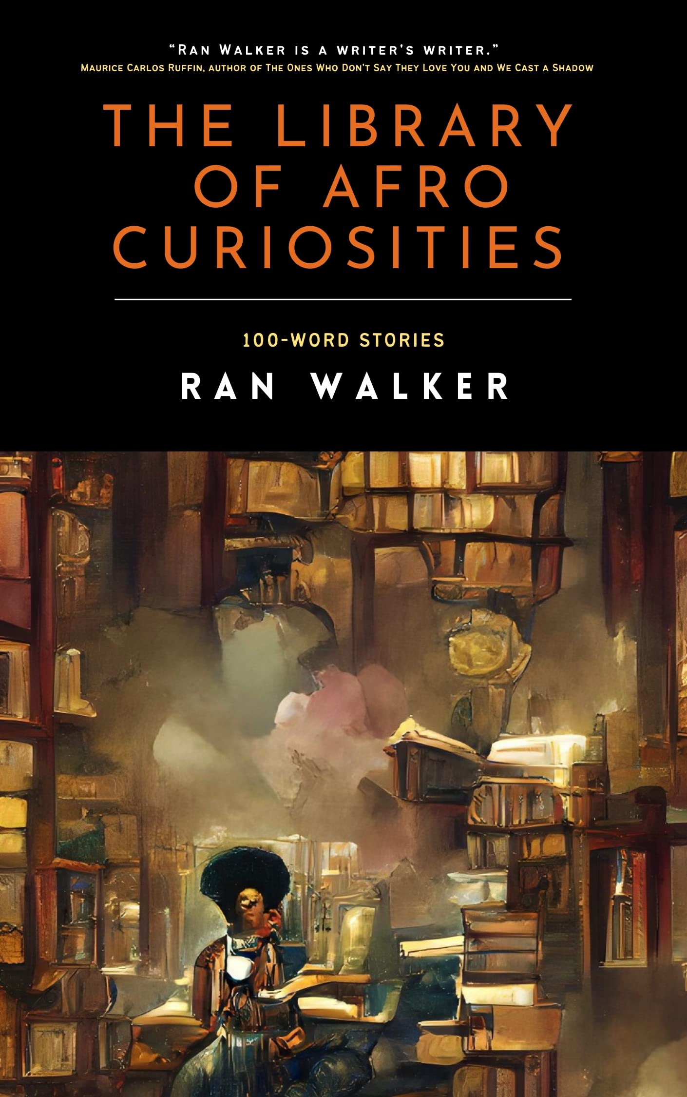 The Library of Afro Curiosities: 100-Word Stories by Ran Walker | Goodreads