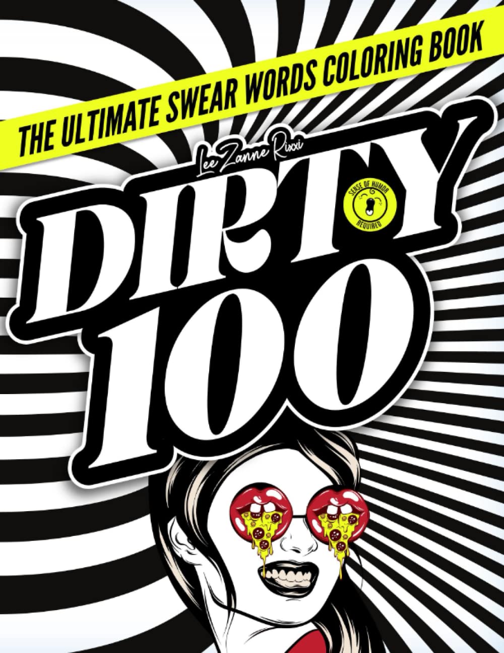 DIRTY 100 | Swear Words Coloring Book: One Hundred Sweary Quotes for ...