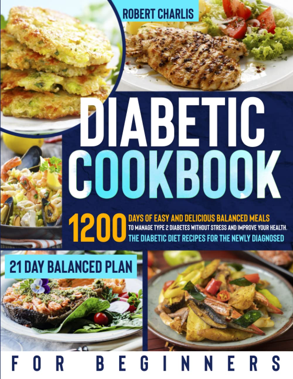 DIABETIC COOKBOOK FOR BEGINNERS: 1200 Days Of Easy And Delicious ...