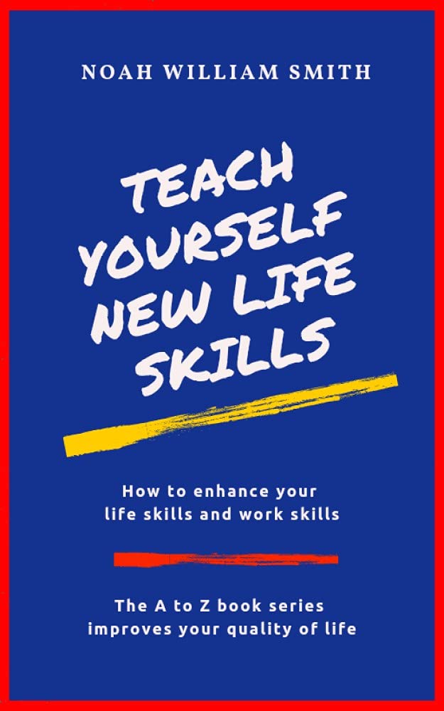 Teach Yourself New Life Skills by Noah William Smith | Goodreads