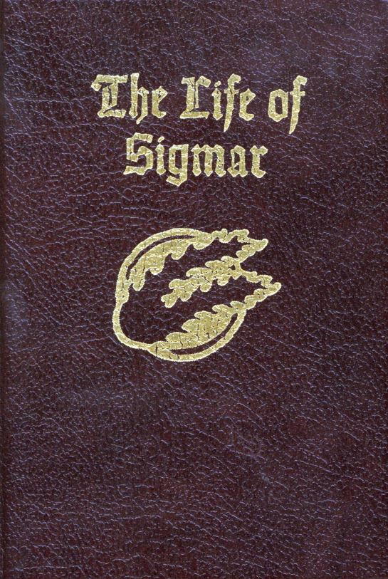 The Life of Sigmar: Being the Epic Tale of the Warrior-God Sigmar, and ...