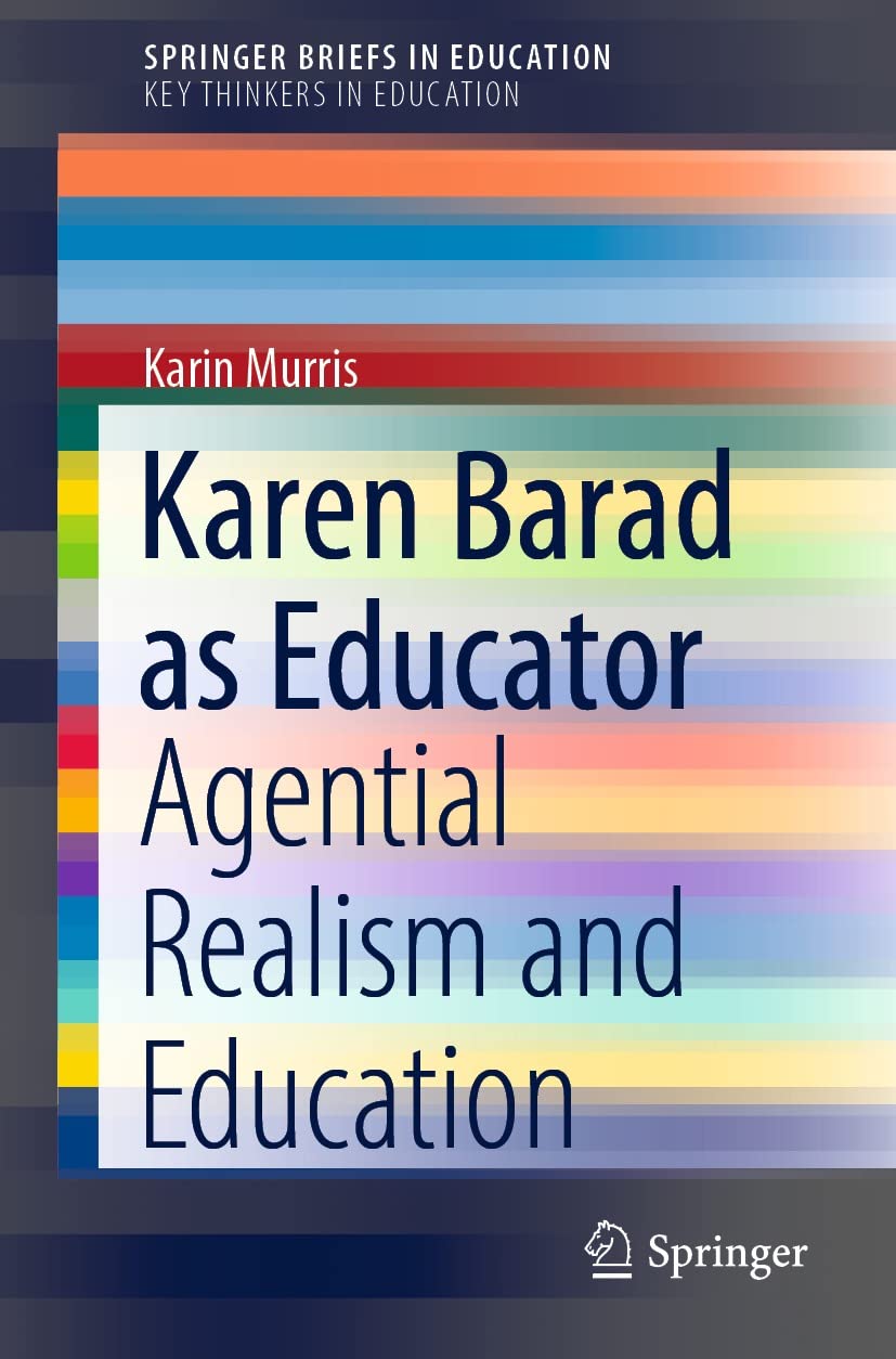 Karen Barad as Educator: Agential Realism and Education by Karin Murris ...