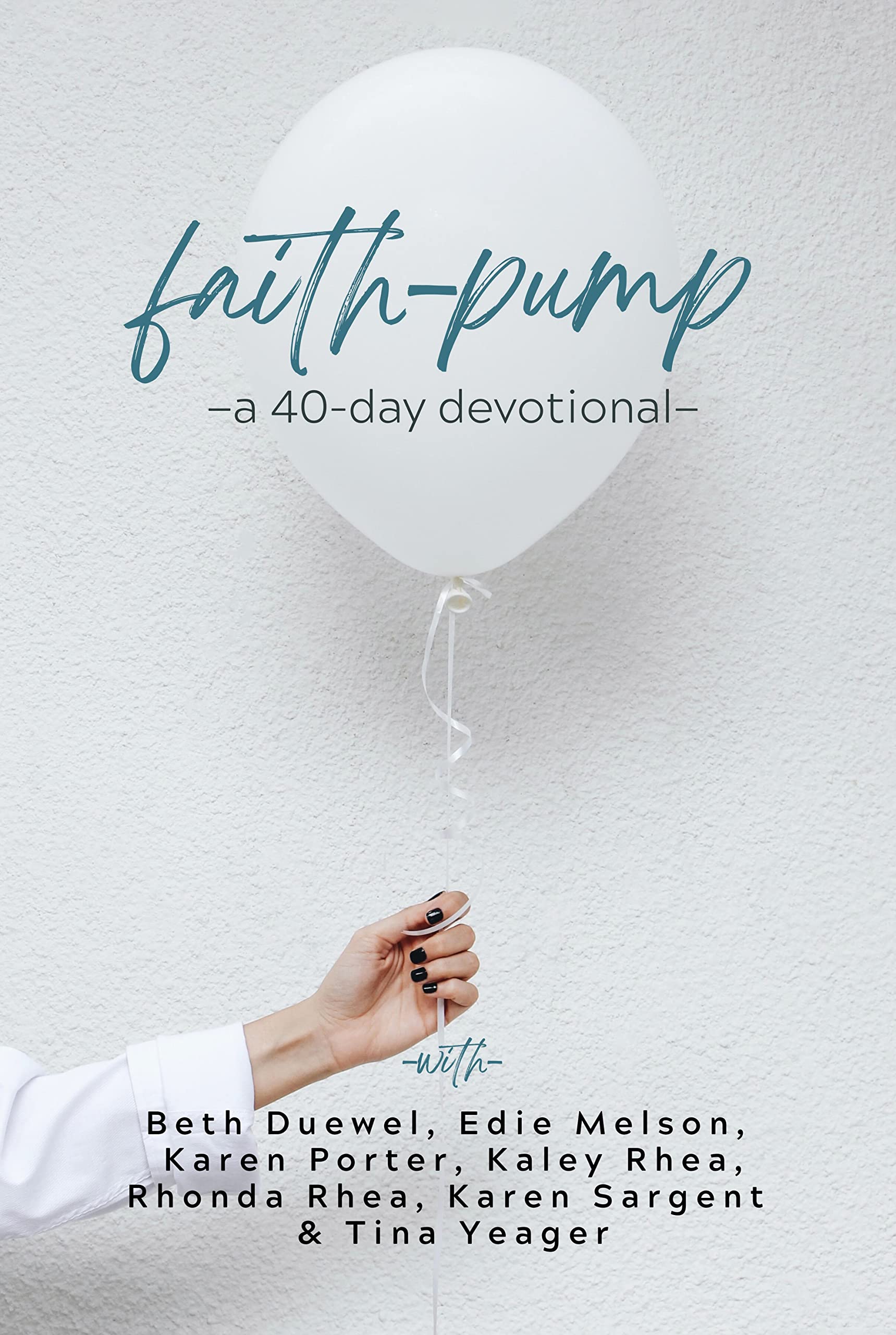 Faith-Pump: A 40-Day Devotional by Rhonda Rhea | Goodreads