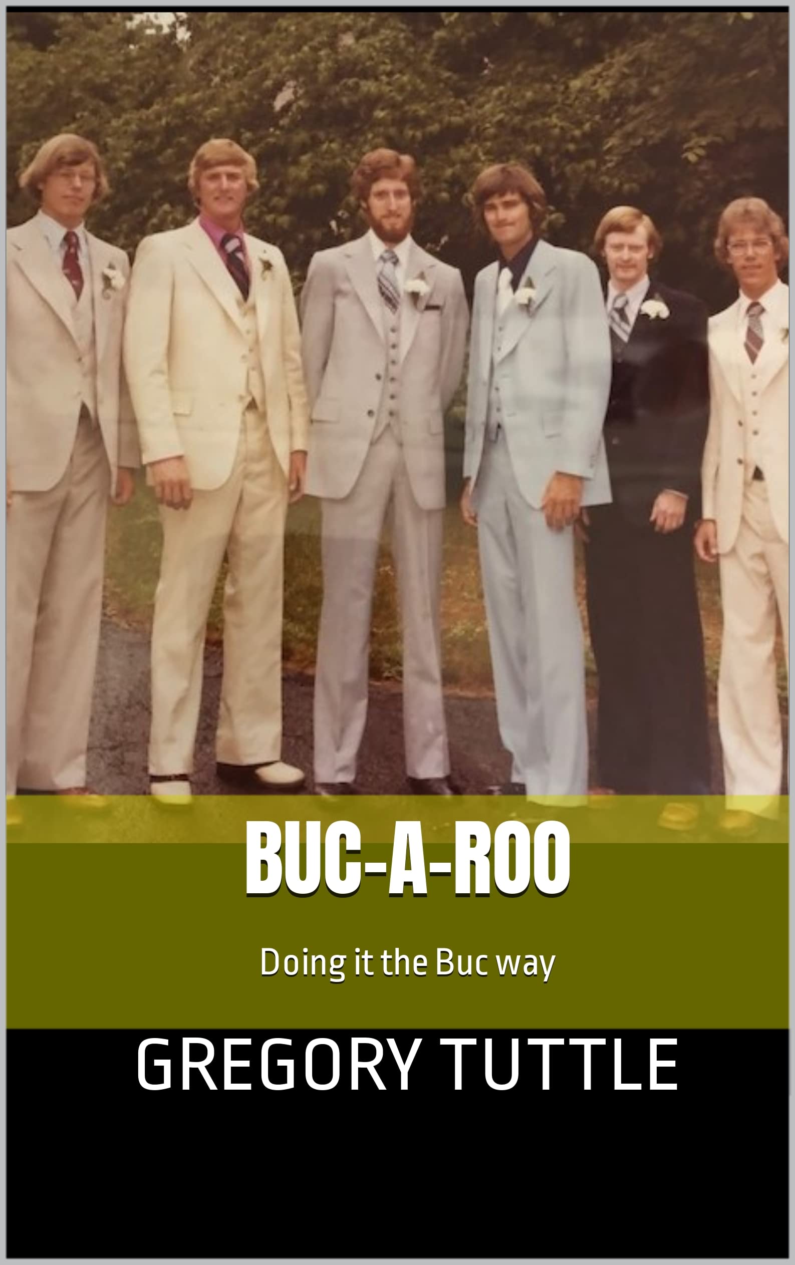 Buc-a-roo: Doing it the Buc way by Gregory Tuttle | Goodreads